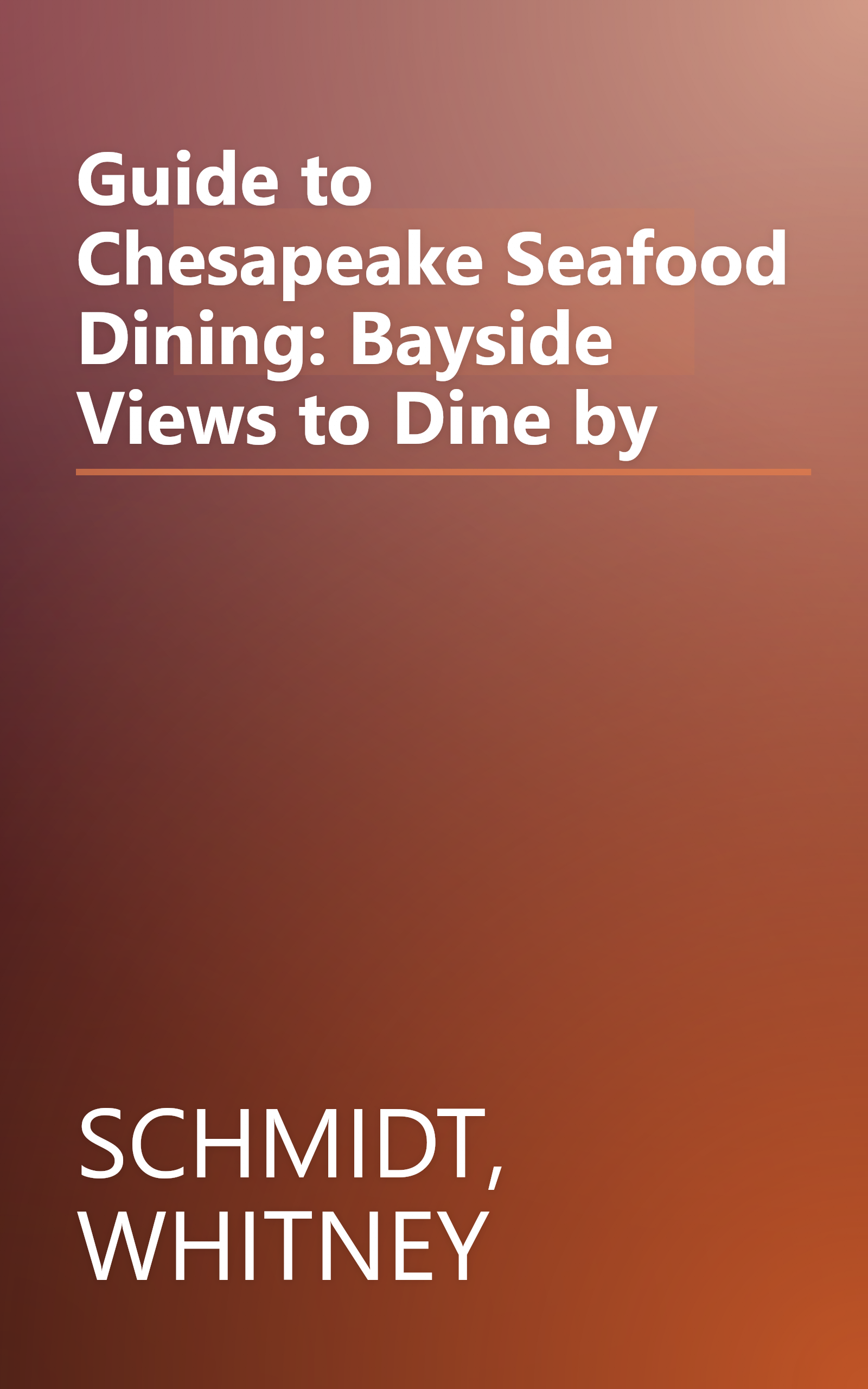 Guide to Chesapeake Seafood Dining: Bayside Views to Dine by book cover