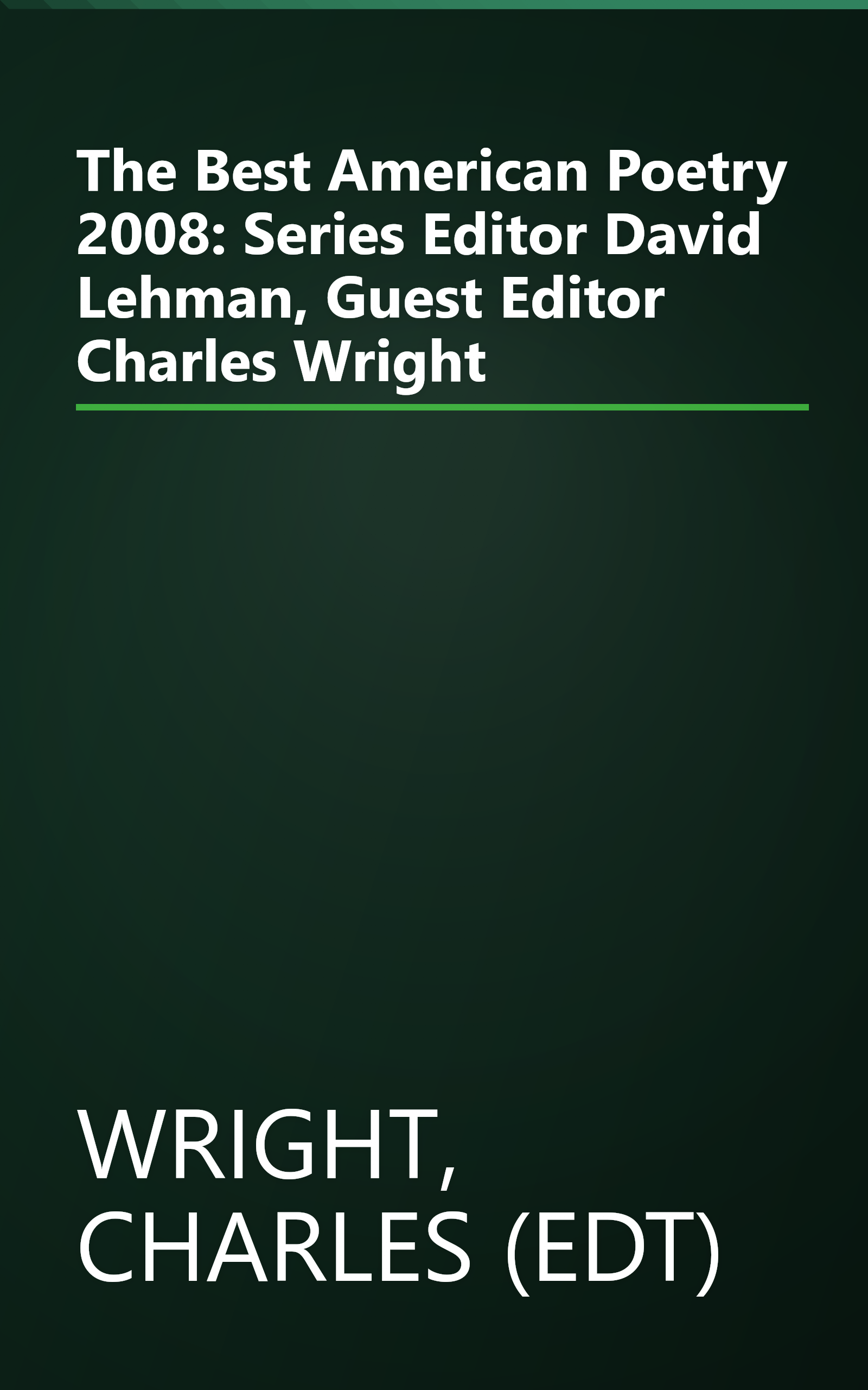 The Best American Poetry 2008: Series Editor David Lehman, Guest Editor Charles Wright book cover