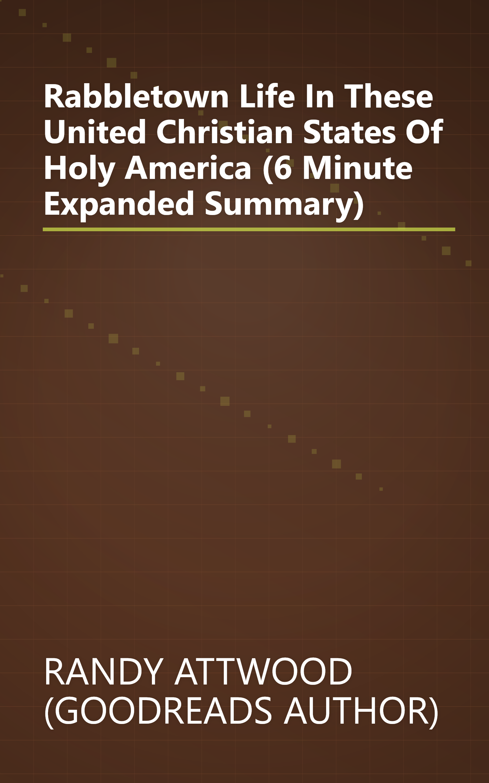 Rabbletown  Life In These United Christian States Of Holy America (6 Minute   Expanded Summary) book cover