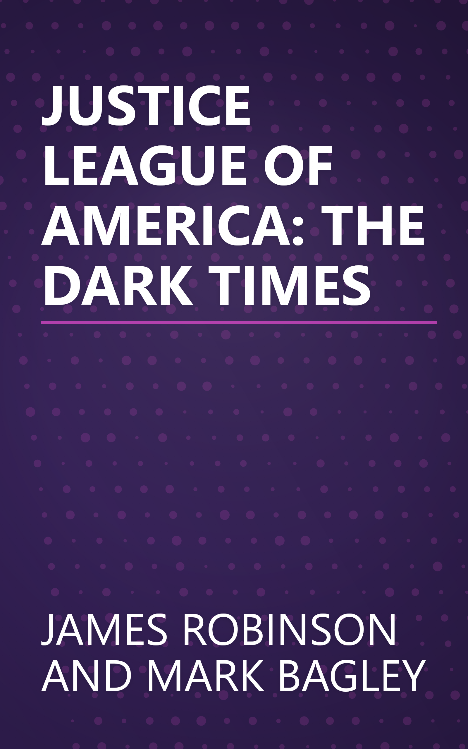 JUSTICE LEAGUE OF AMERICA: THE DARK TIMES book cover