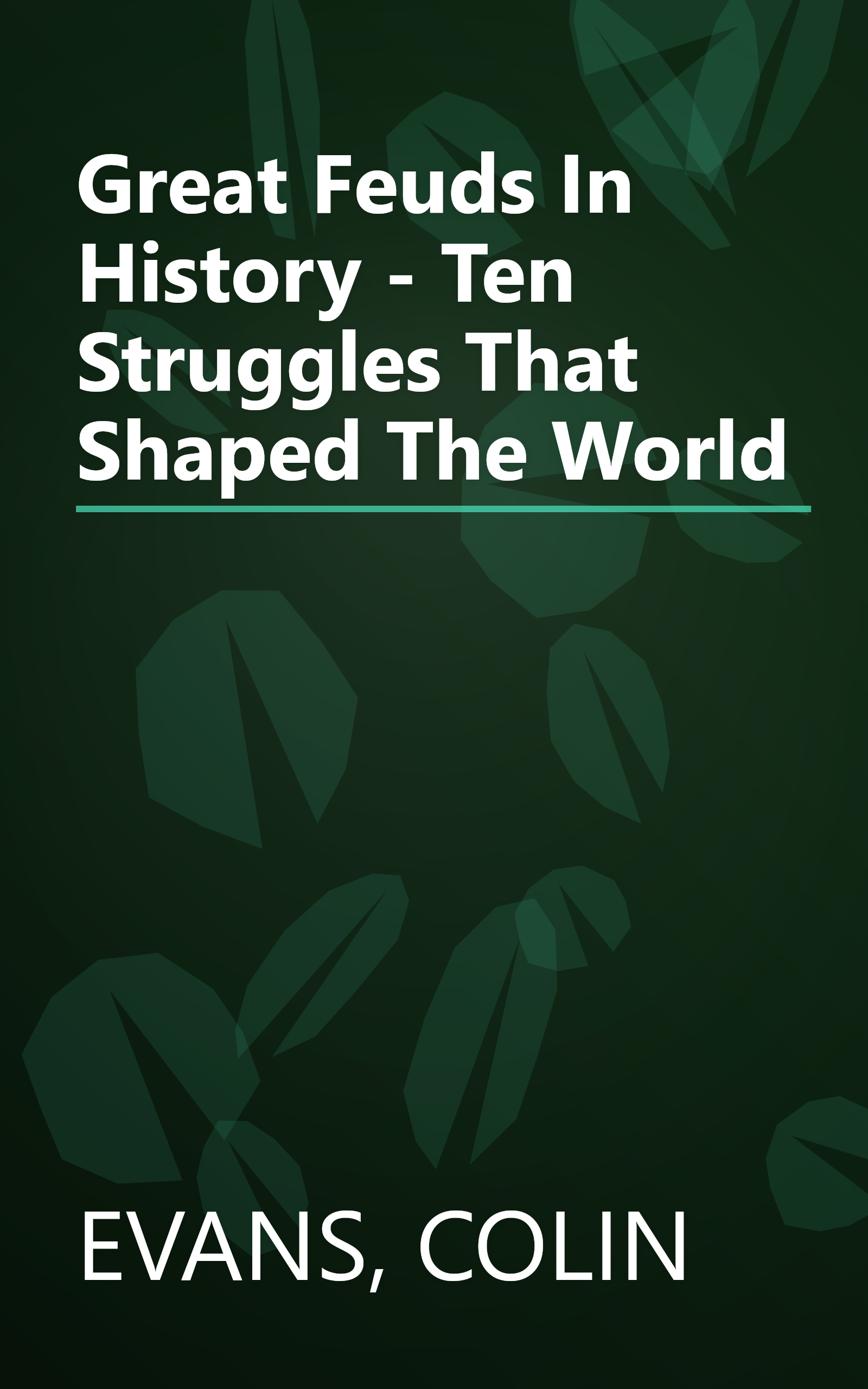 Great Feuds In History - Ten Struggles That Shaped The World book cover