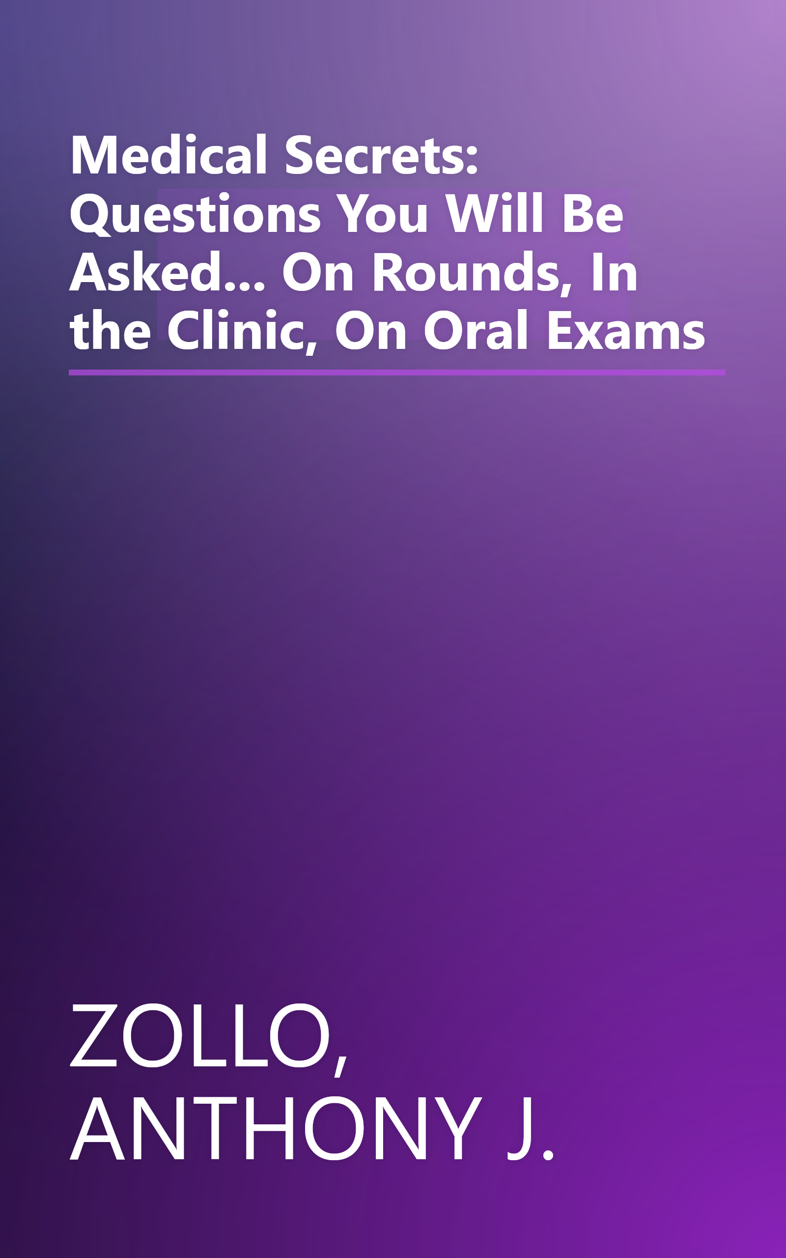 Medical Secrets: Questions You Will Be Asked... On Rounds, In the Clinic, On Oral Exams book cover