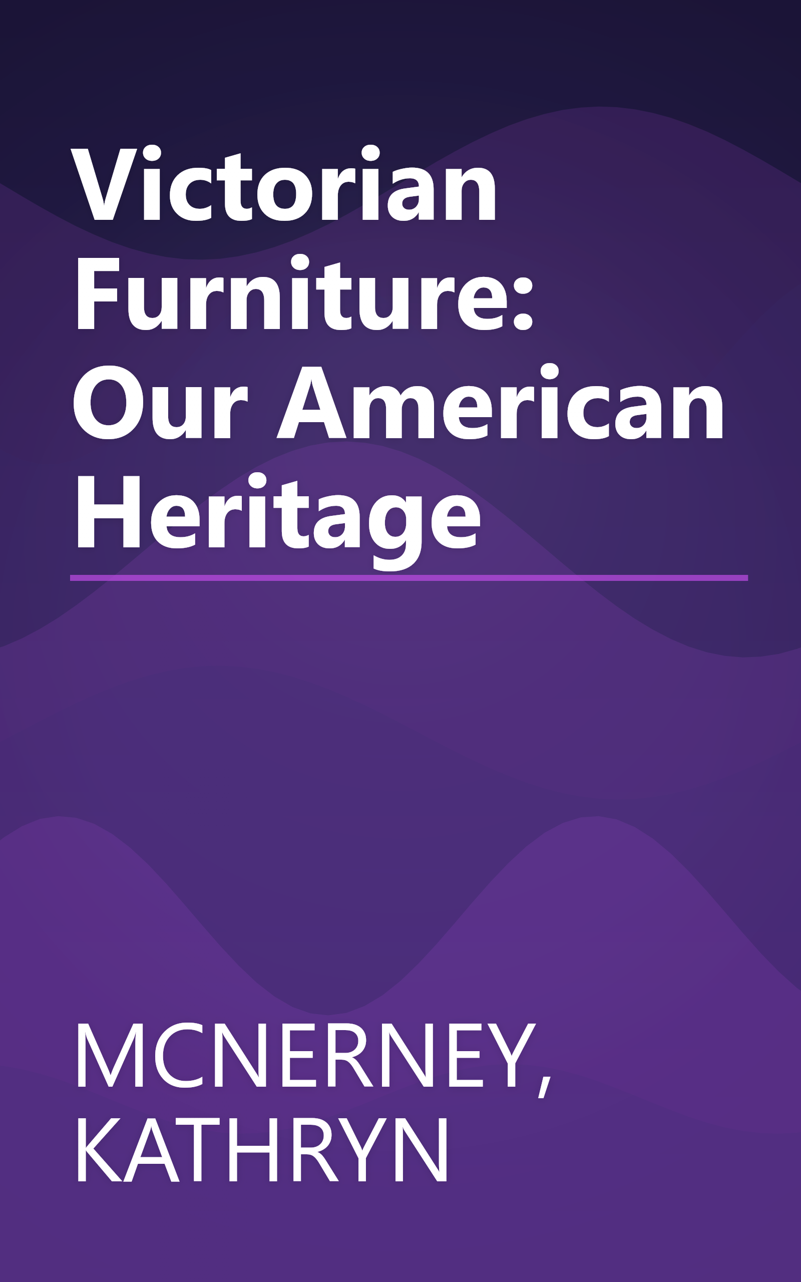 Victorian Furniture: Our American Heritage book cover