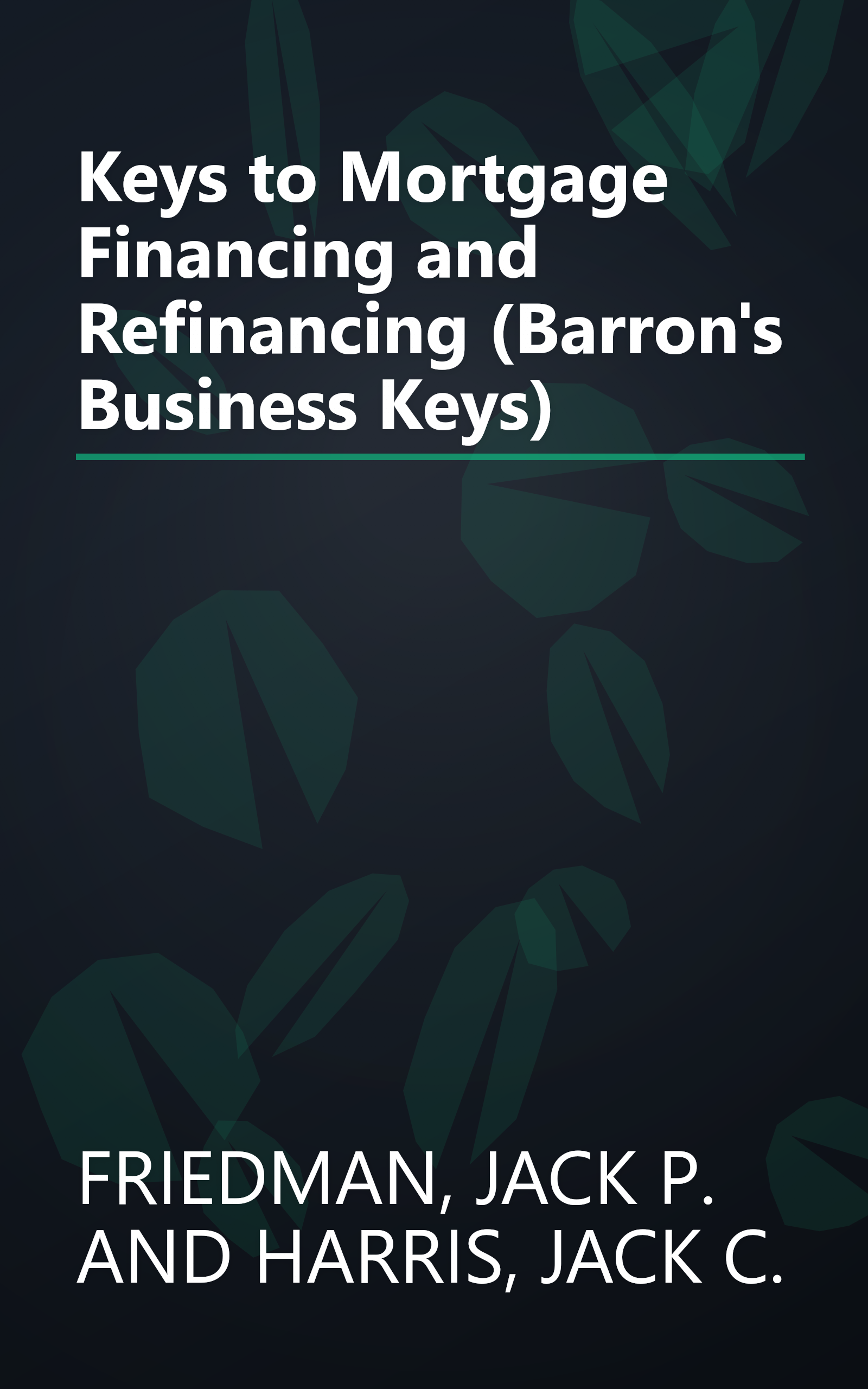 Keys to Mortgage Financing and Refinancing (Barron's Business Keys) book cover