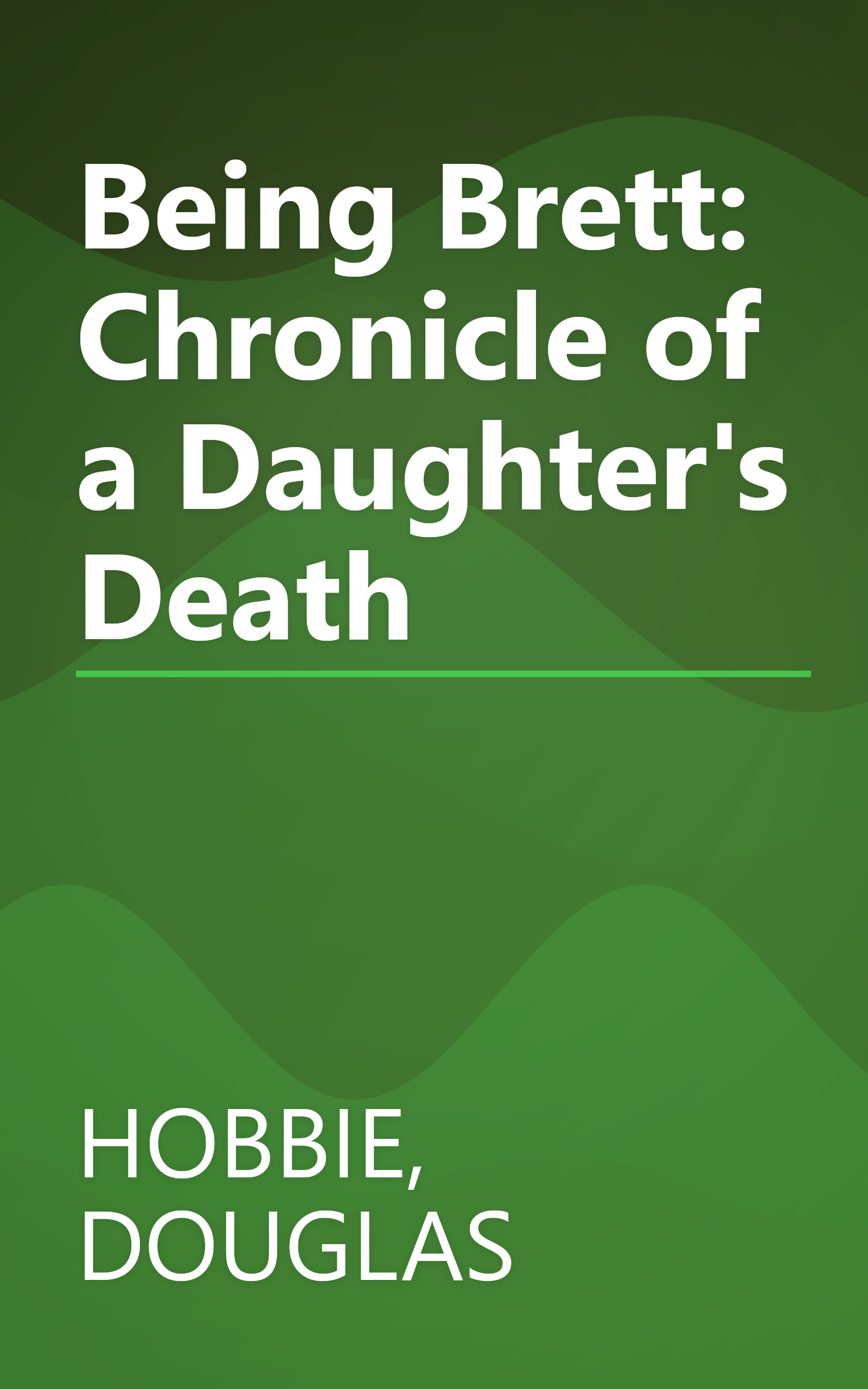 Being Brett: Chronicle of a Daughter's Death book cover
