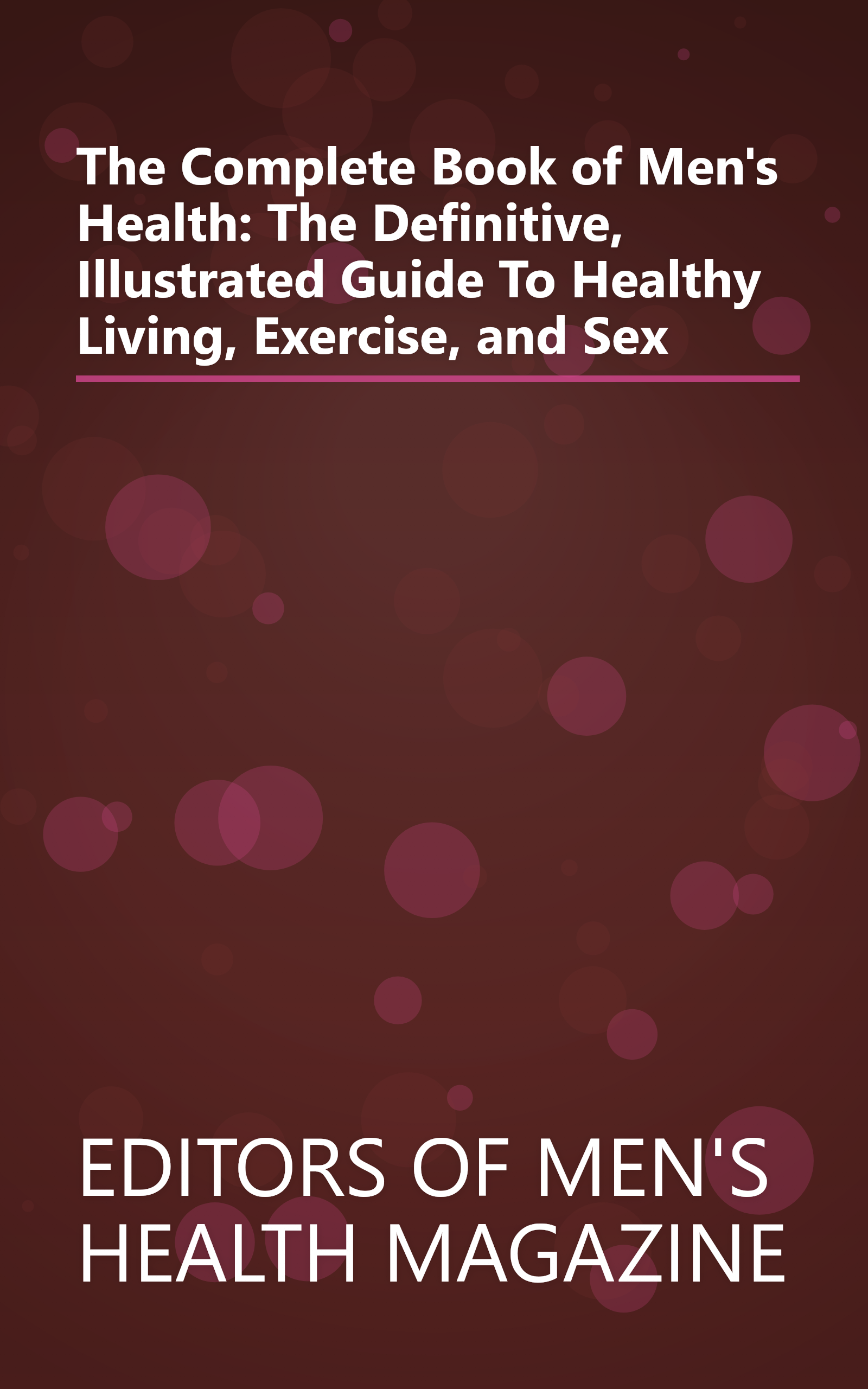 The Complete Book of Men's Health: The Definitive, Illustrated Guide To Healthy Living, Exercise, and Sex book cover