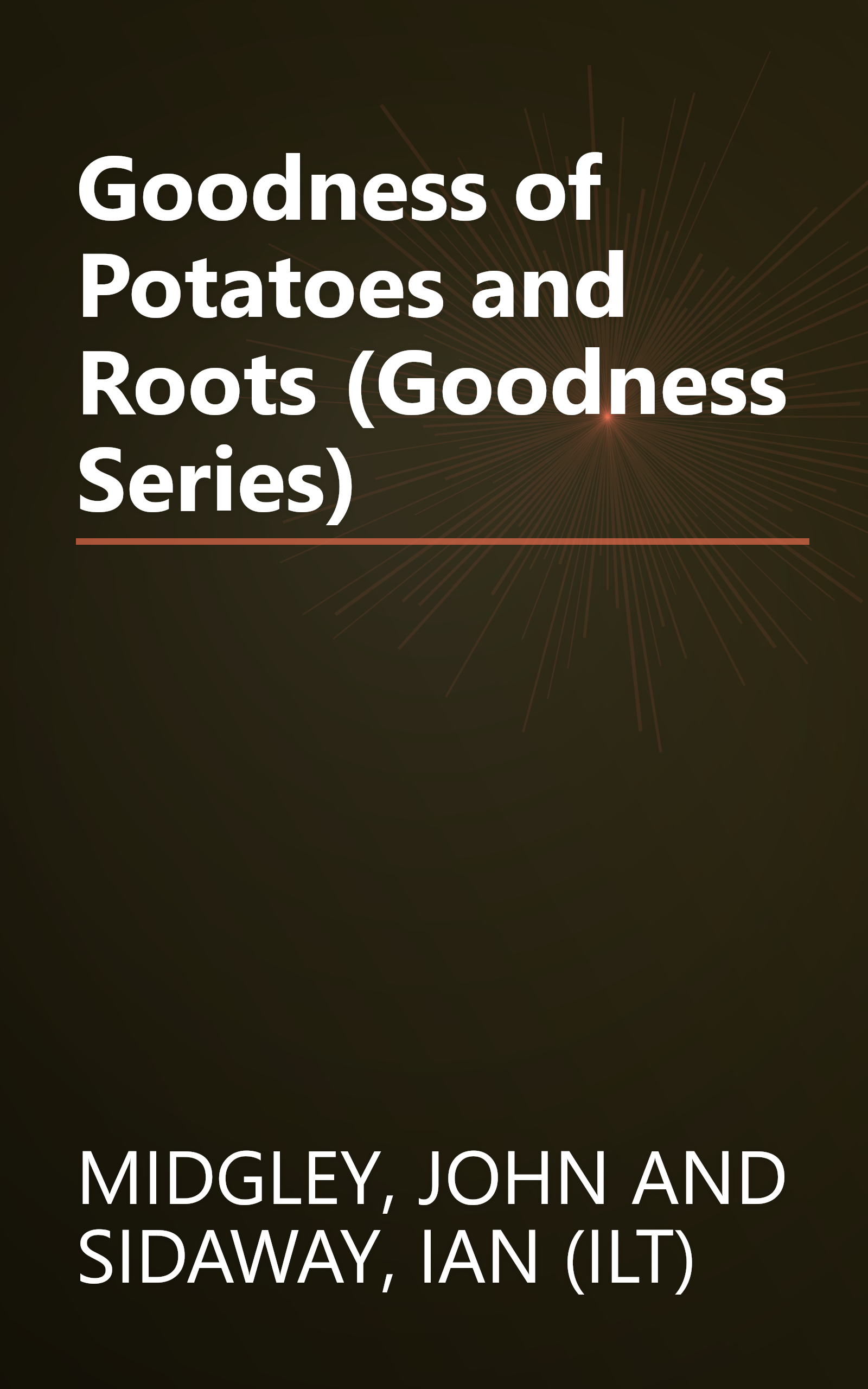 Goodness of Potatoes and Roots (Goodness Series) book cover