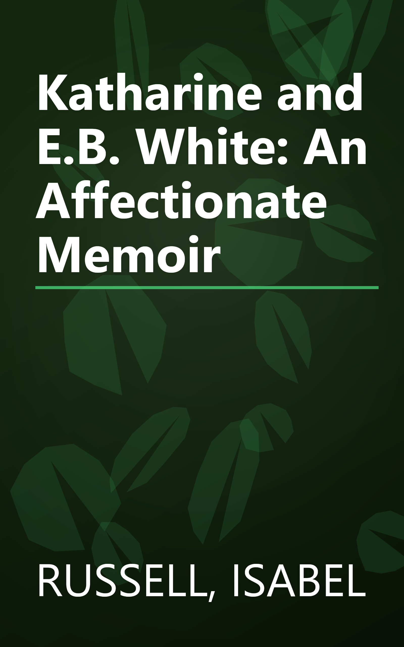 Katharine and E.B. White: An Affectionate Memoir book cover