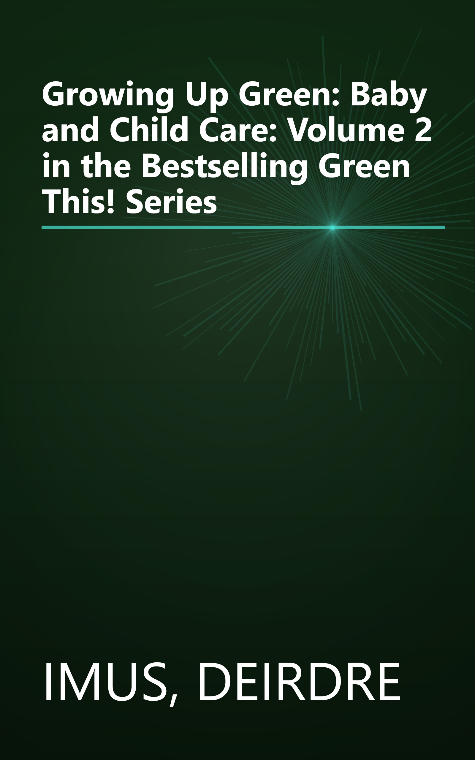 Growing Up Green: Baby and Child Care: Volume 2 in the Bestselling Green This! Series book cover
