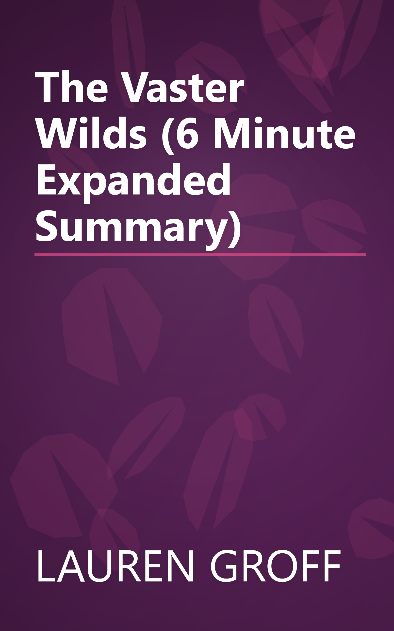 The Vaster Wilds (6 Minute   Expanded Summary) book cover