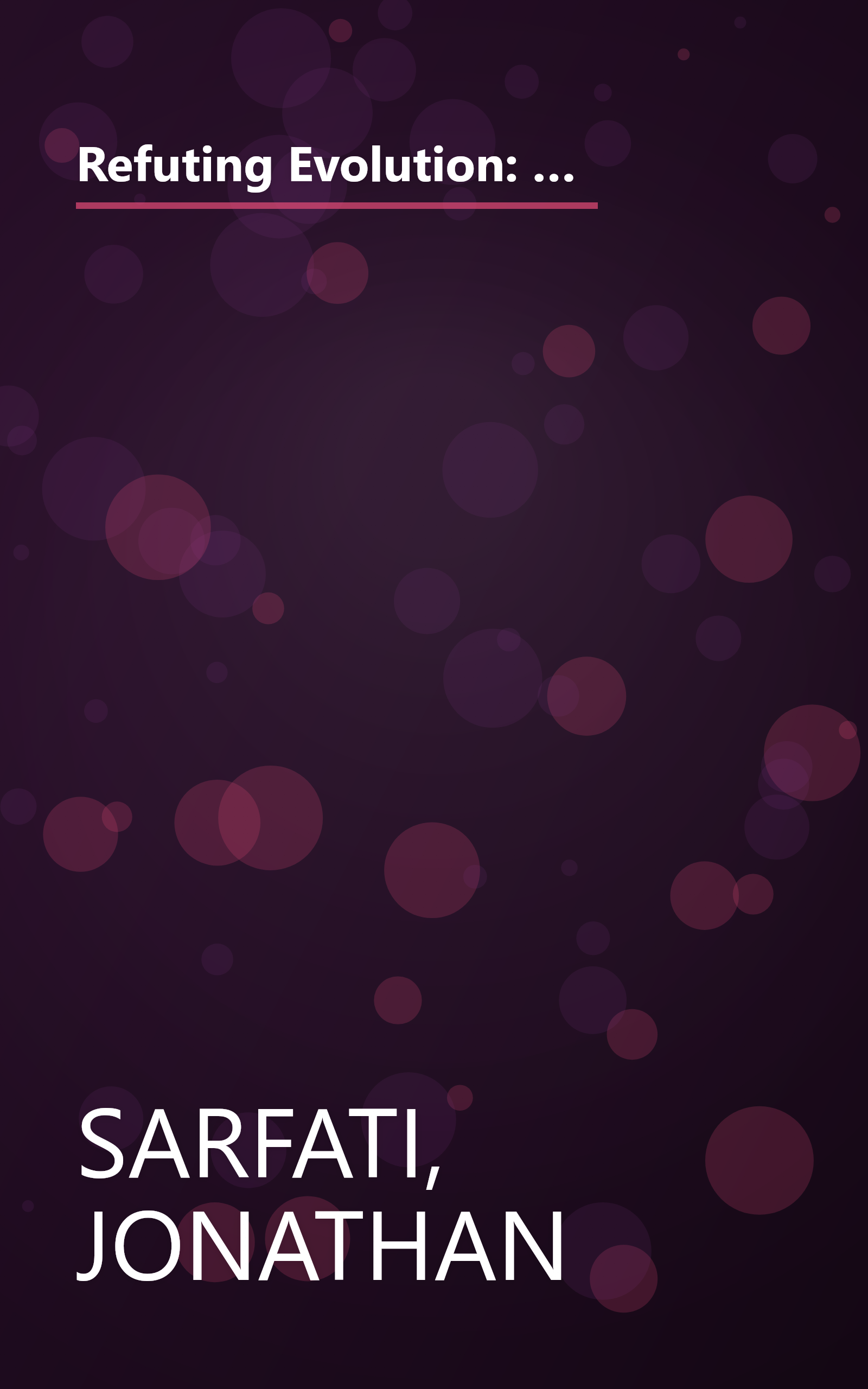 Refuting Evolution: A Handbook for Students, Parents, and Teachers Countering the Latest Arguments for Evolution book cover