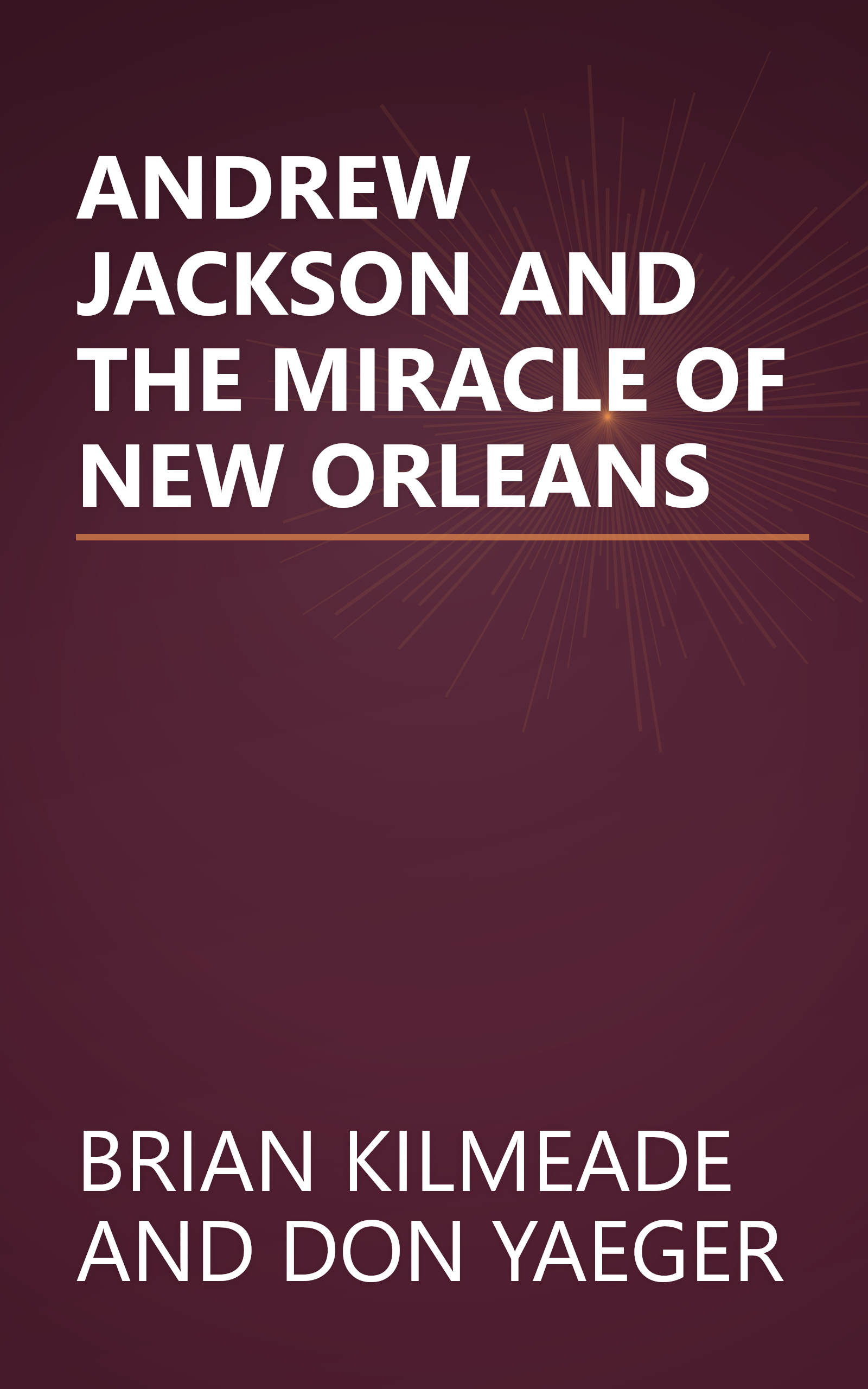 ANDREW JACKSON AND THE MIRACLE OF NEW ORLEANS book cover
