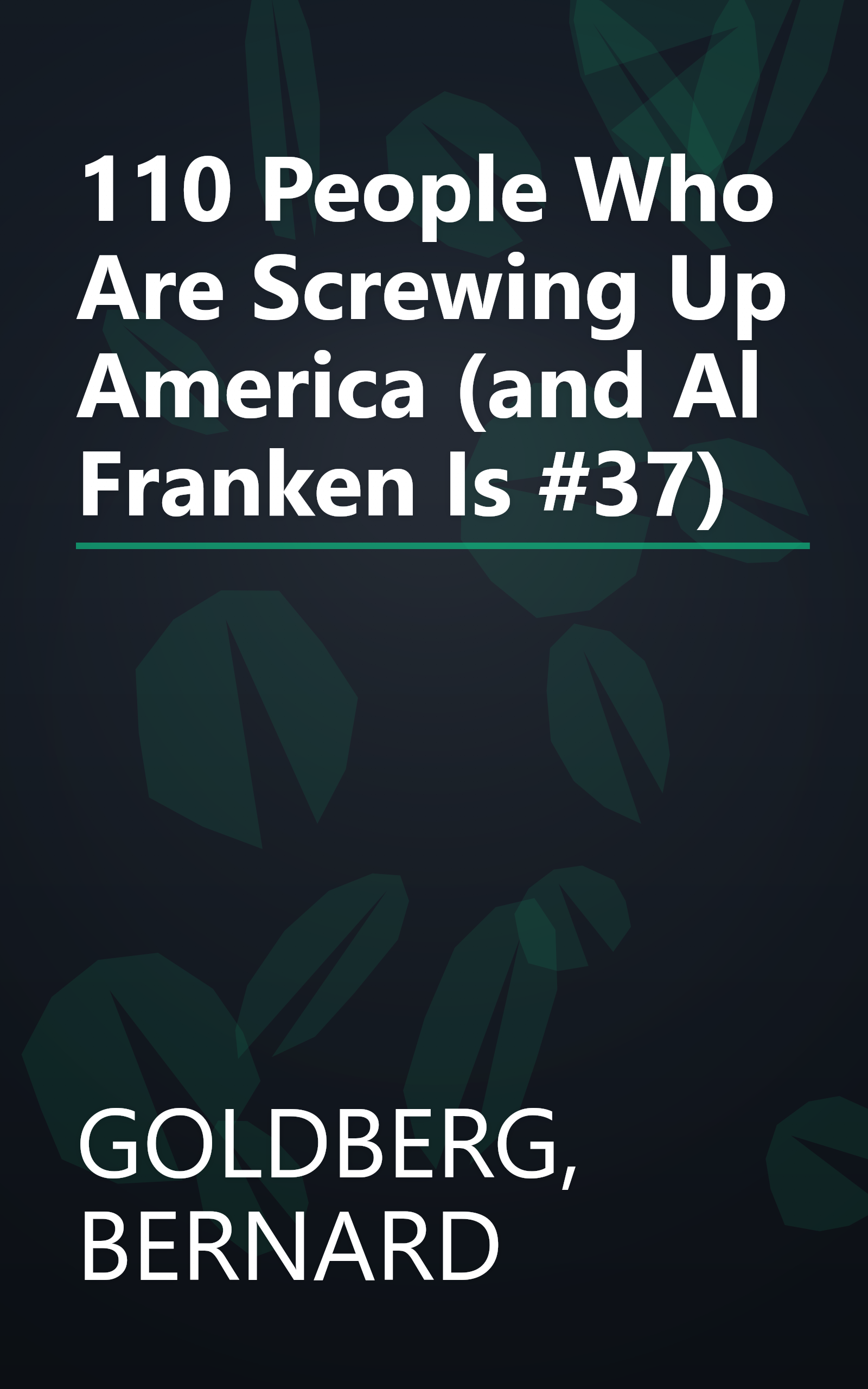 110 People Who Are Screwing Up America (and Al Franken Is #37) book cover