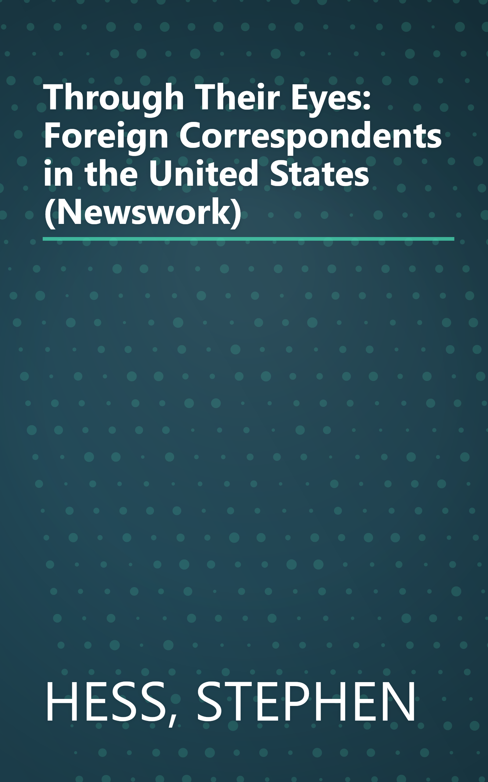 Through Their Eyes: Foreign Correspondents in the United States (Newswork) book cover