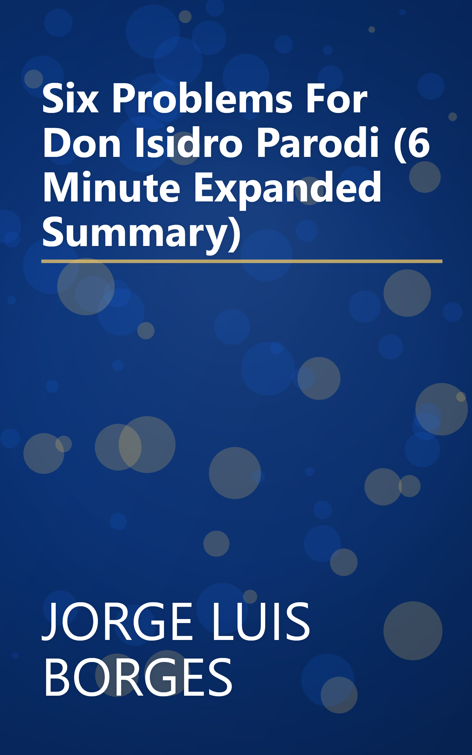 Six Problems For Don Isidro Parodi (6 Minute   Expanded Summary) book cover