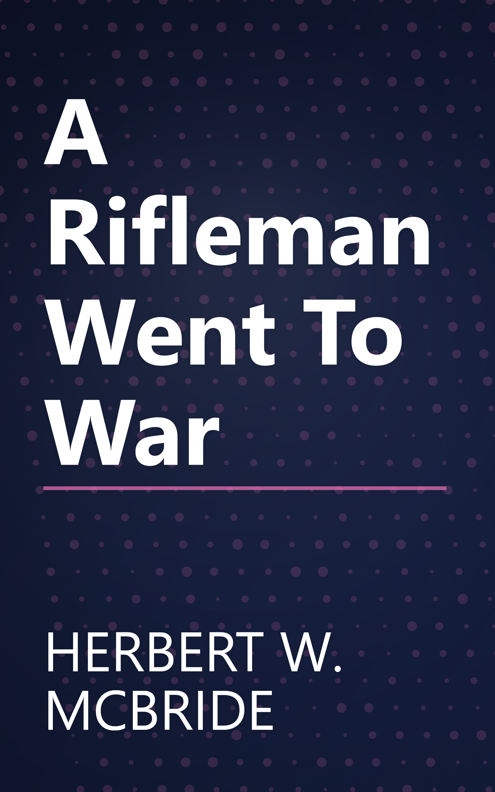 A Rifleman Went To War book cover