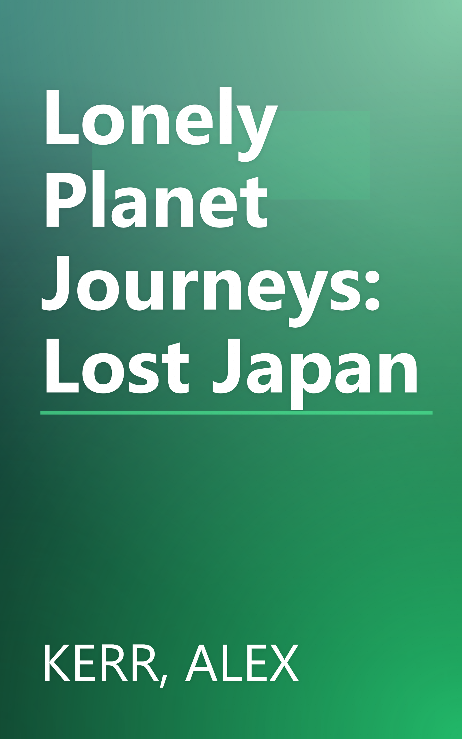 Lonely Planet Journeys: Lost Japan book cover