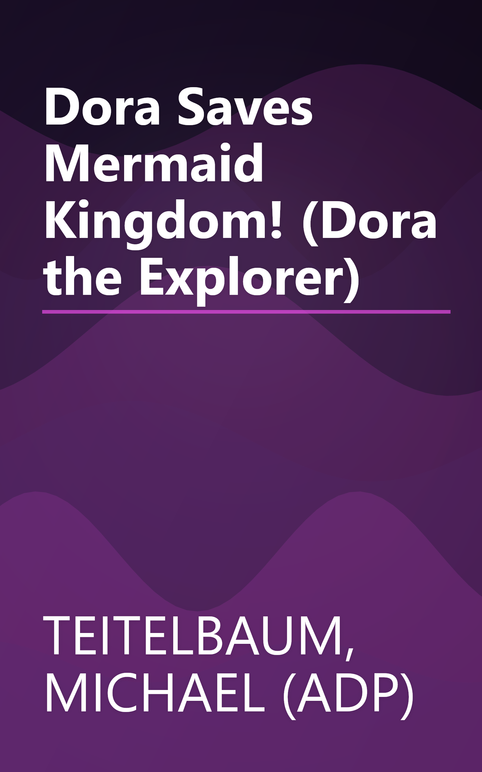 Dora Saves Mermaid Kingdom! (Dora the Explorer) book cover