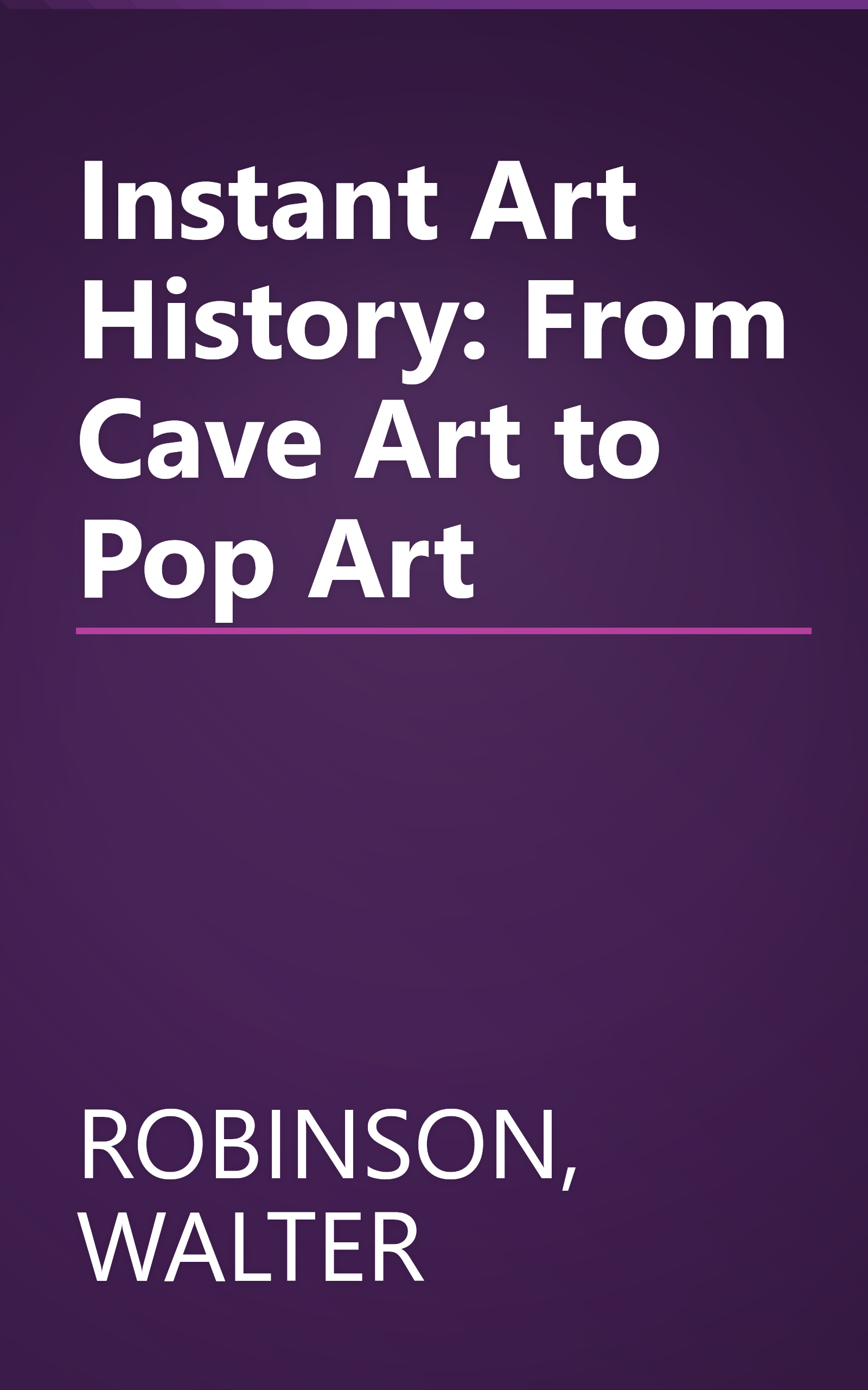 Instant Art History: From Cave Art to Pop Art book cover