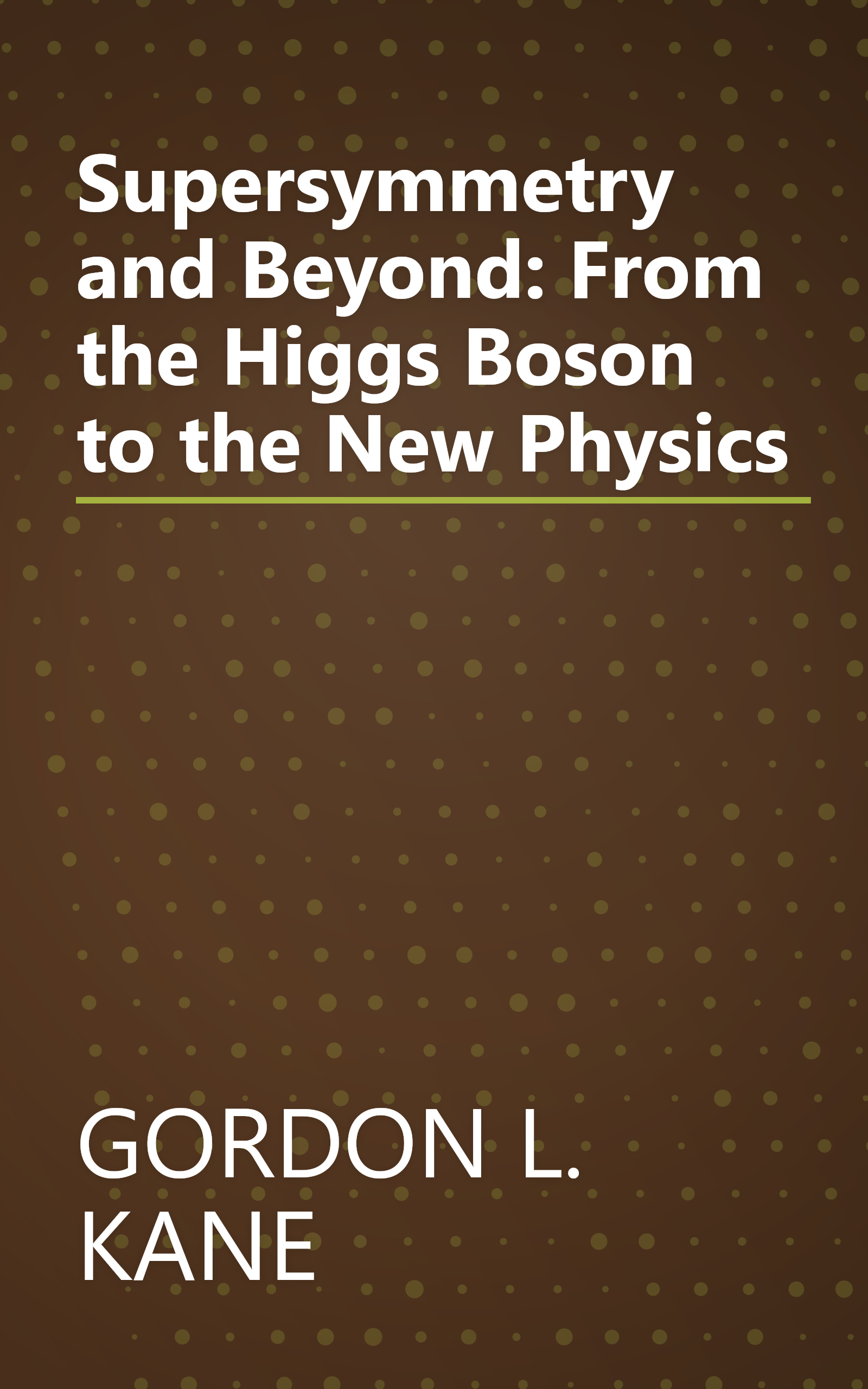 Supersymmetry and Beyond: From the Higgs Boson to the New Physics book cover