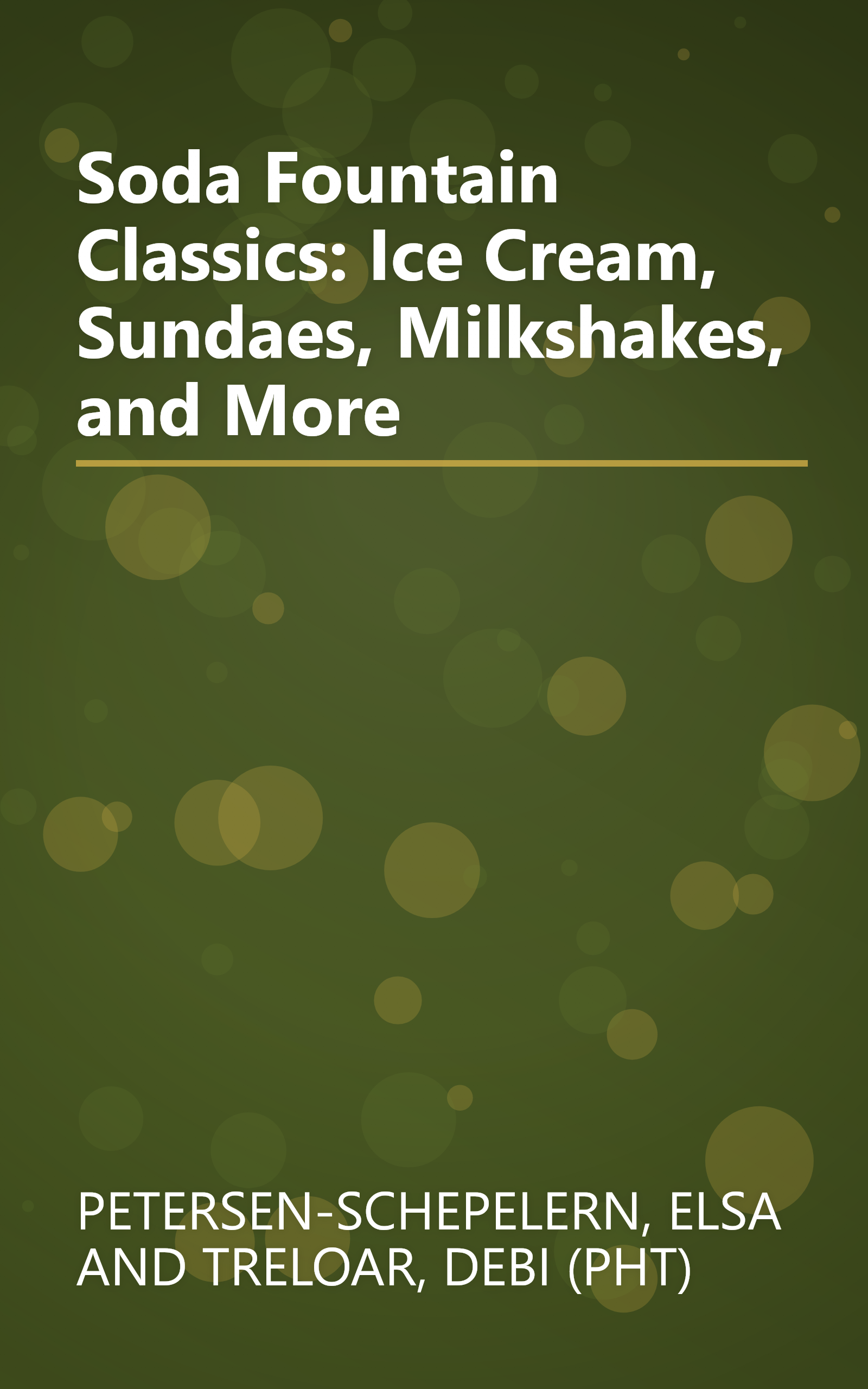 Soda Fountain Classics: Ice Cream, Sundaes, Milkshakes, and More book cover