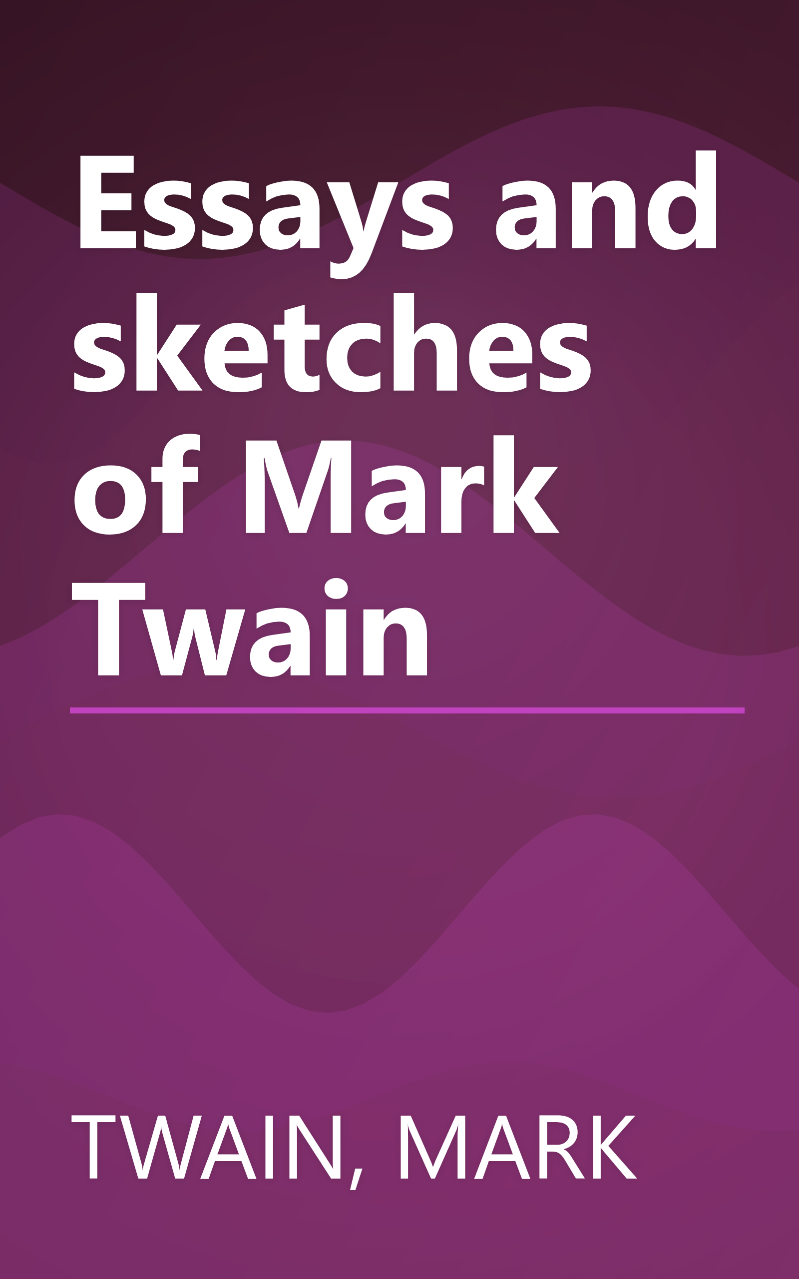 Essays and sketches of Mark Twain book cover