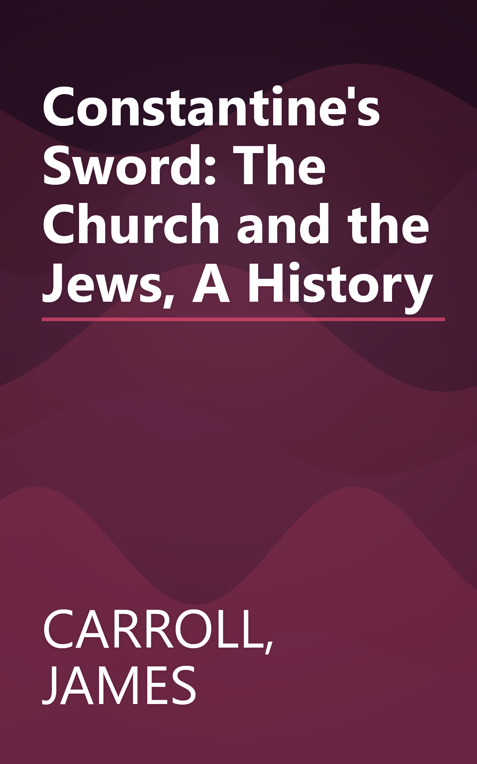 Constantine's Sword: The Church and the Jews, A History book cover