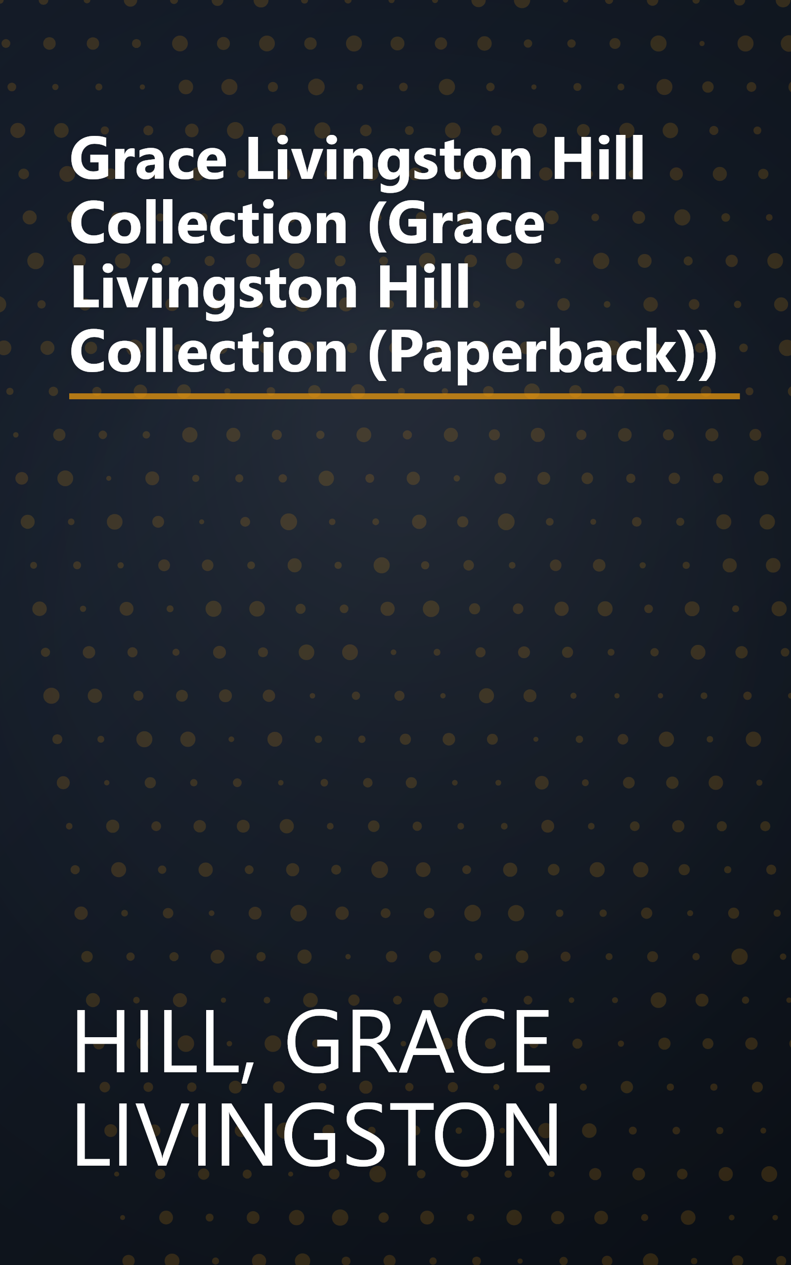 Grace Livingston Hill Collection (Grace Livingston Hill Collection (Paperback)) book cover