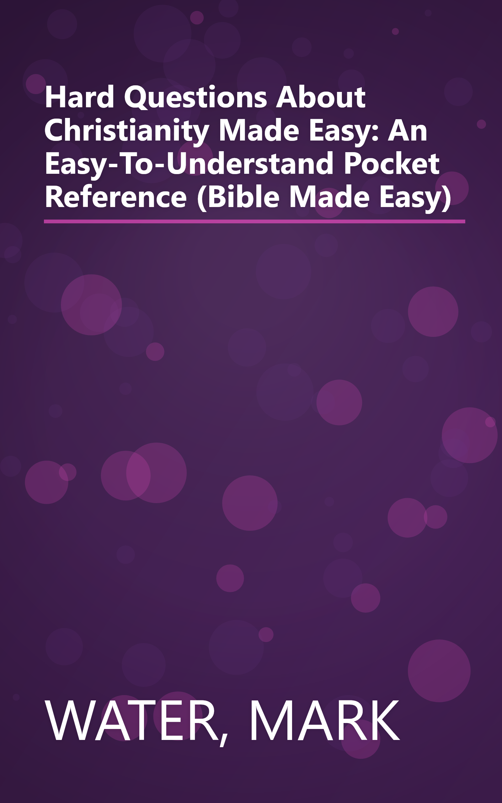 Hard Questions About Christianity Made Easy: An Easy-To-Understand Pocket Reference (Bible Made Easy) book cover