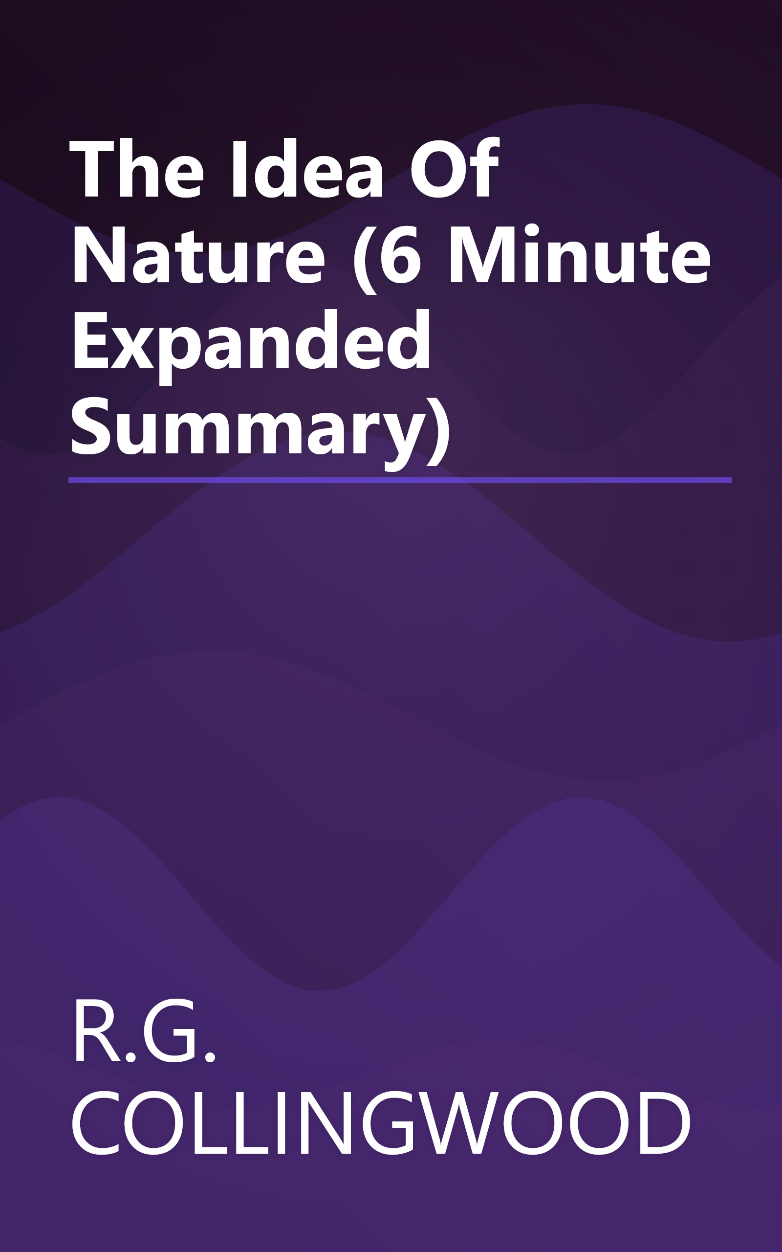 The Idea Of Nature (6 Minute   Expanded Summary) book cover
