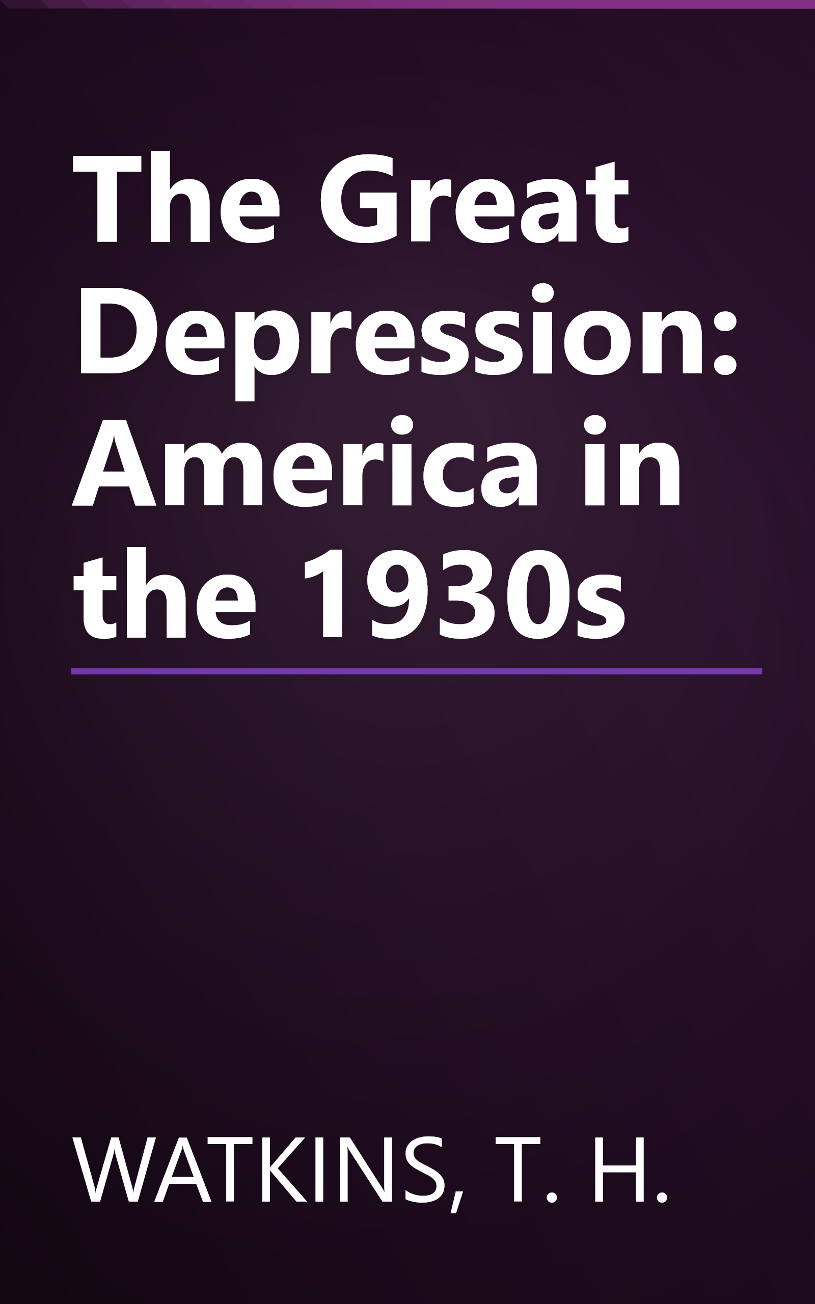 The Great Depression: America in the 1930s book cover