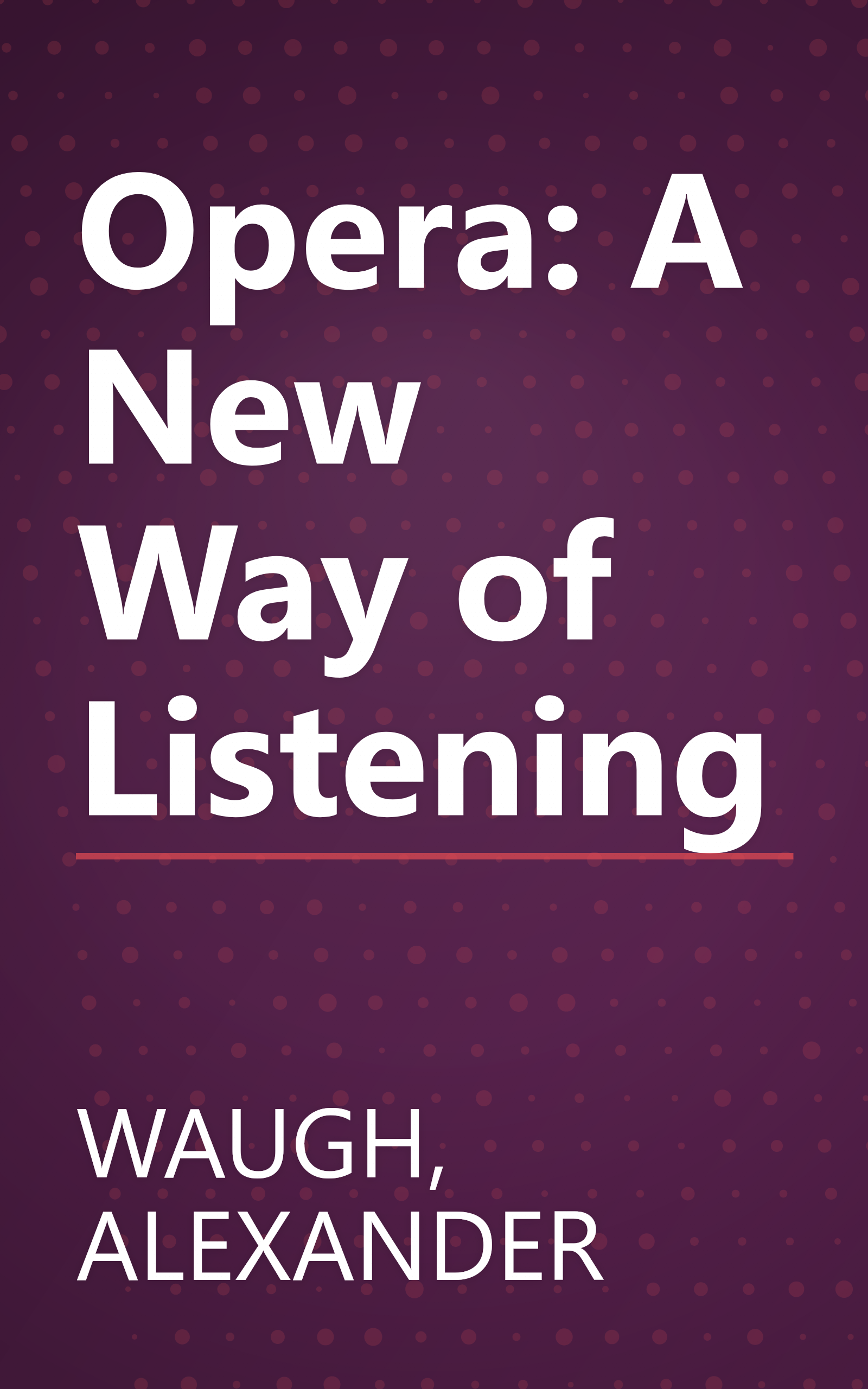 Opera: A New Way of Listening book cover