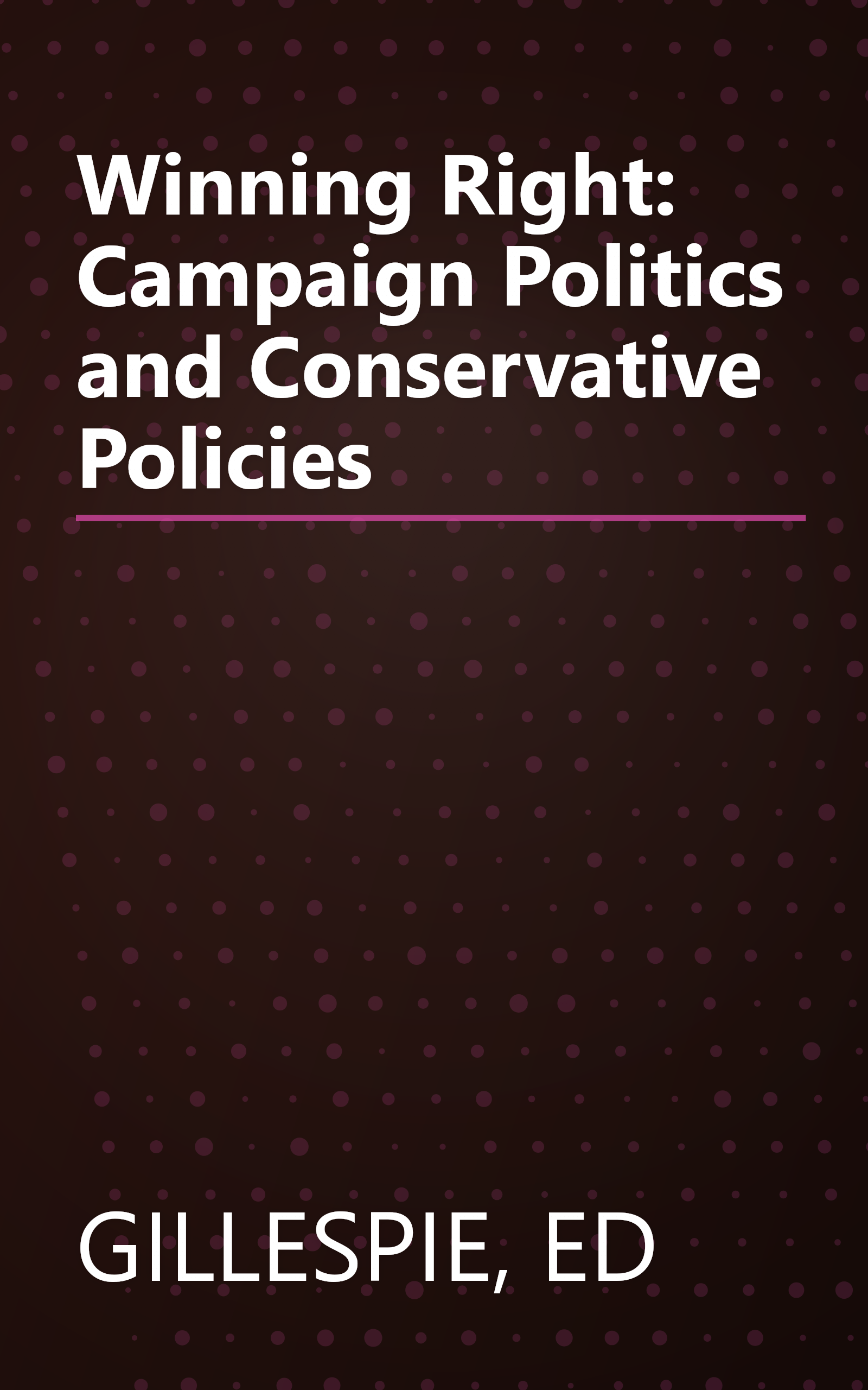 Winning Right: Campaign Politics and Conservative Policies book cover