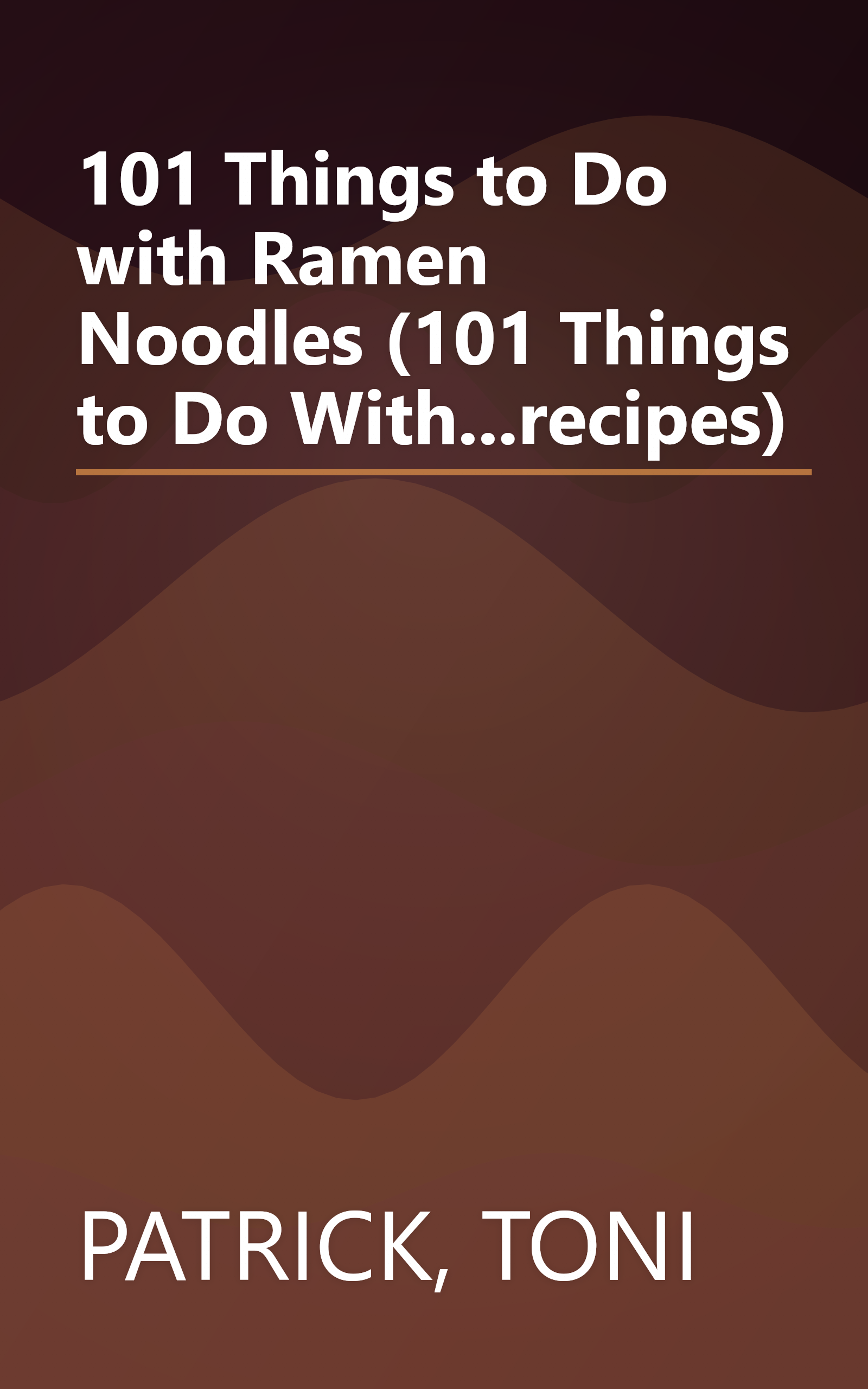 101 Things to Do with Ramen Noodles (101 Things to Do With...recipes) book cover