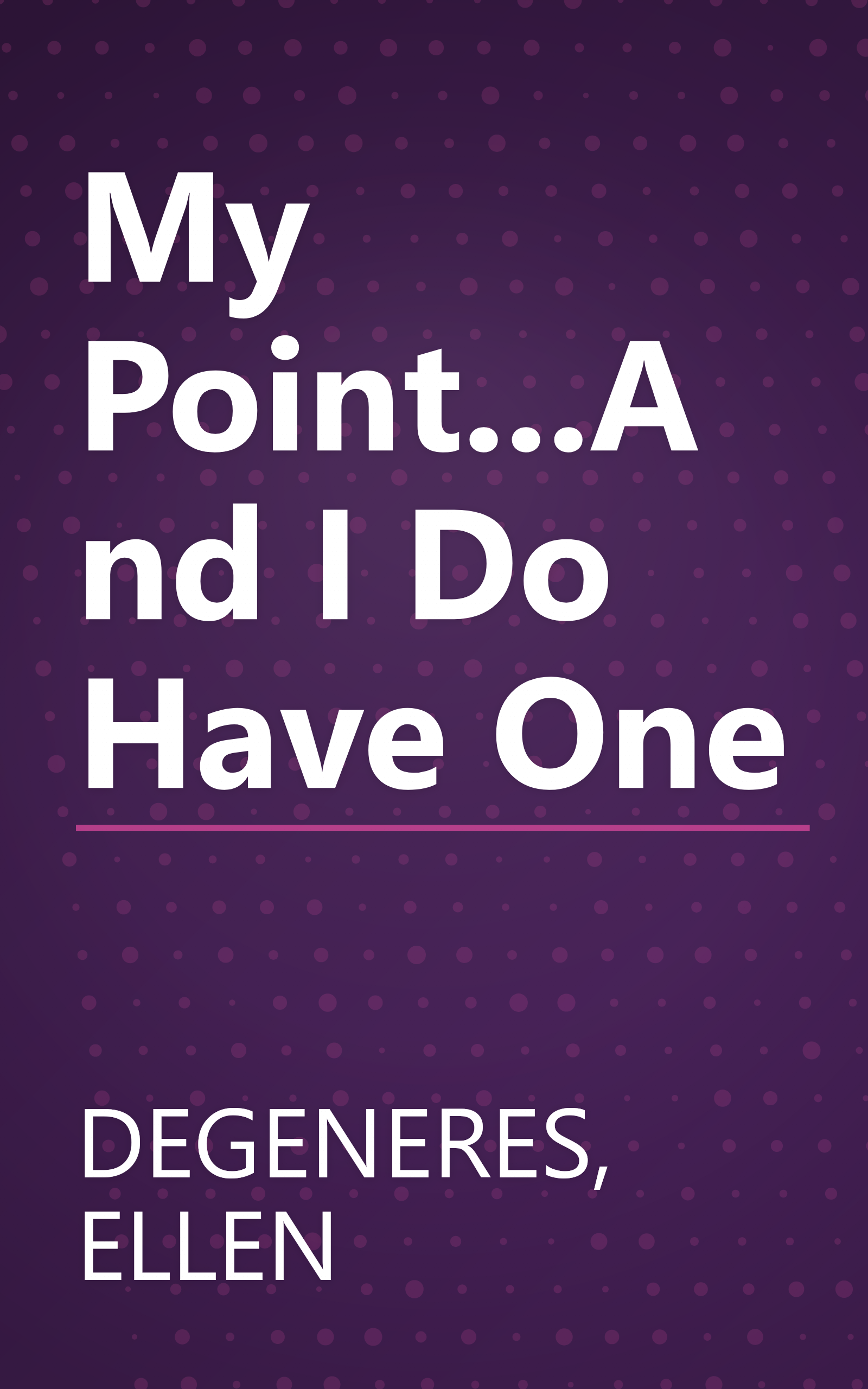 My Point...And I Do Have One book cover