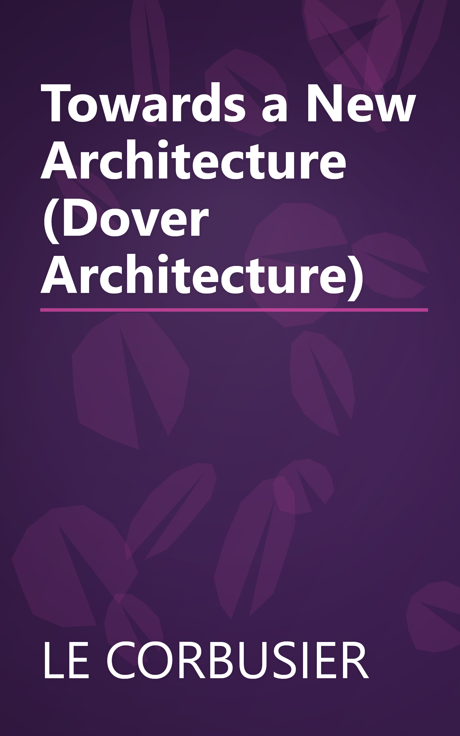 Towards a New Architecture (Dover Architecture) book cover