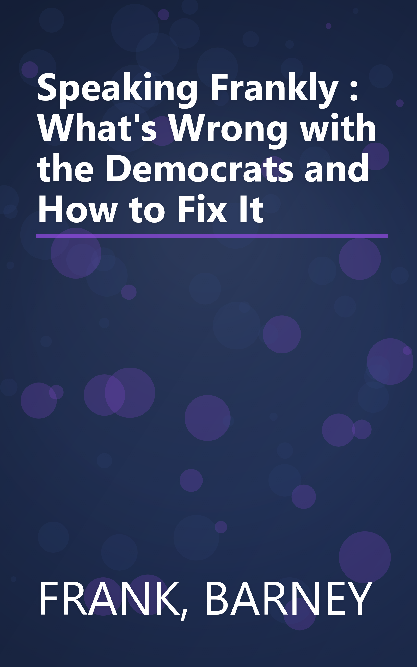 Speaking Frankly : What's Wrong with the Democrats and How to Fix It book cover