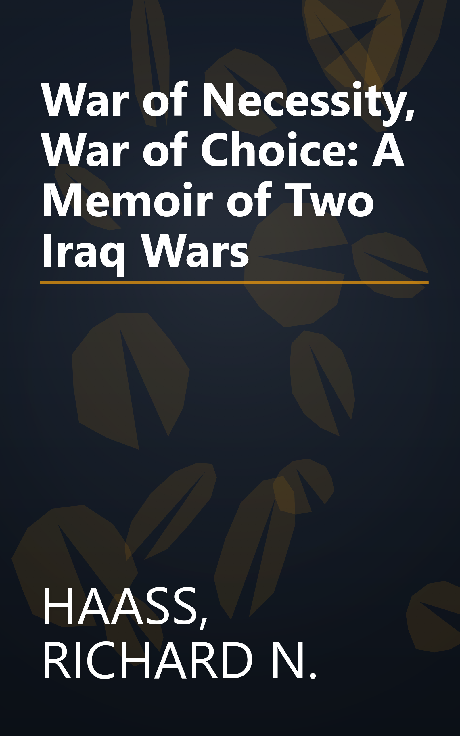 War of Necessity, War of Choice: A Memoir of Two Iraq Wars book cover