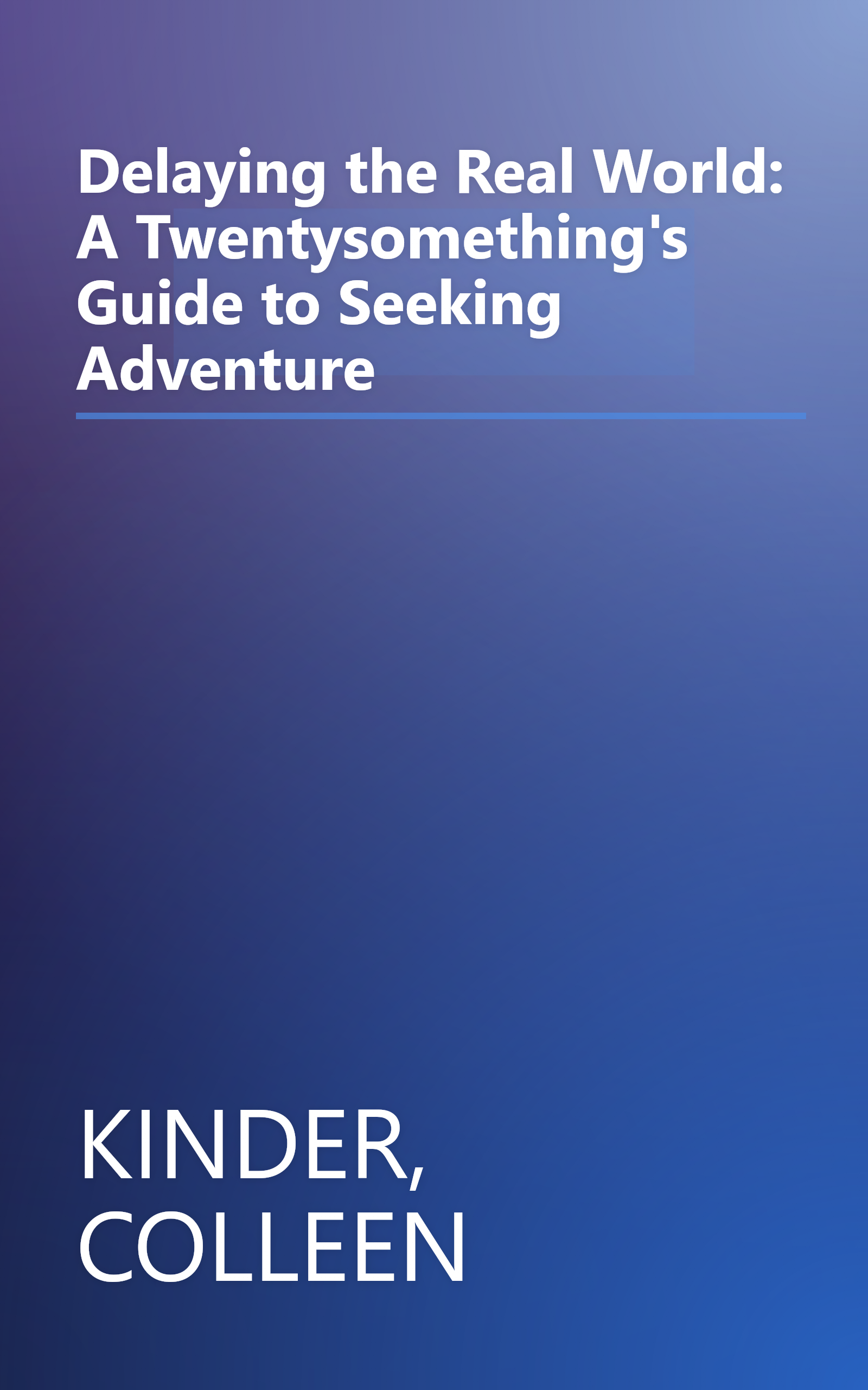 Delaying the Real World: A Twentysomething's Guide to Seeking Adventure book cover