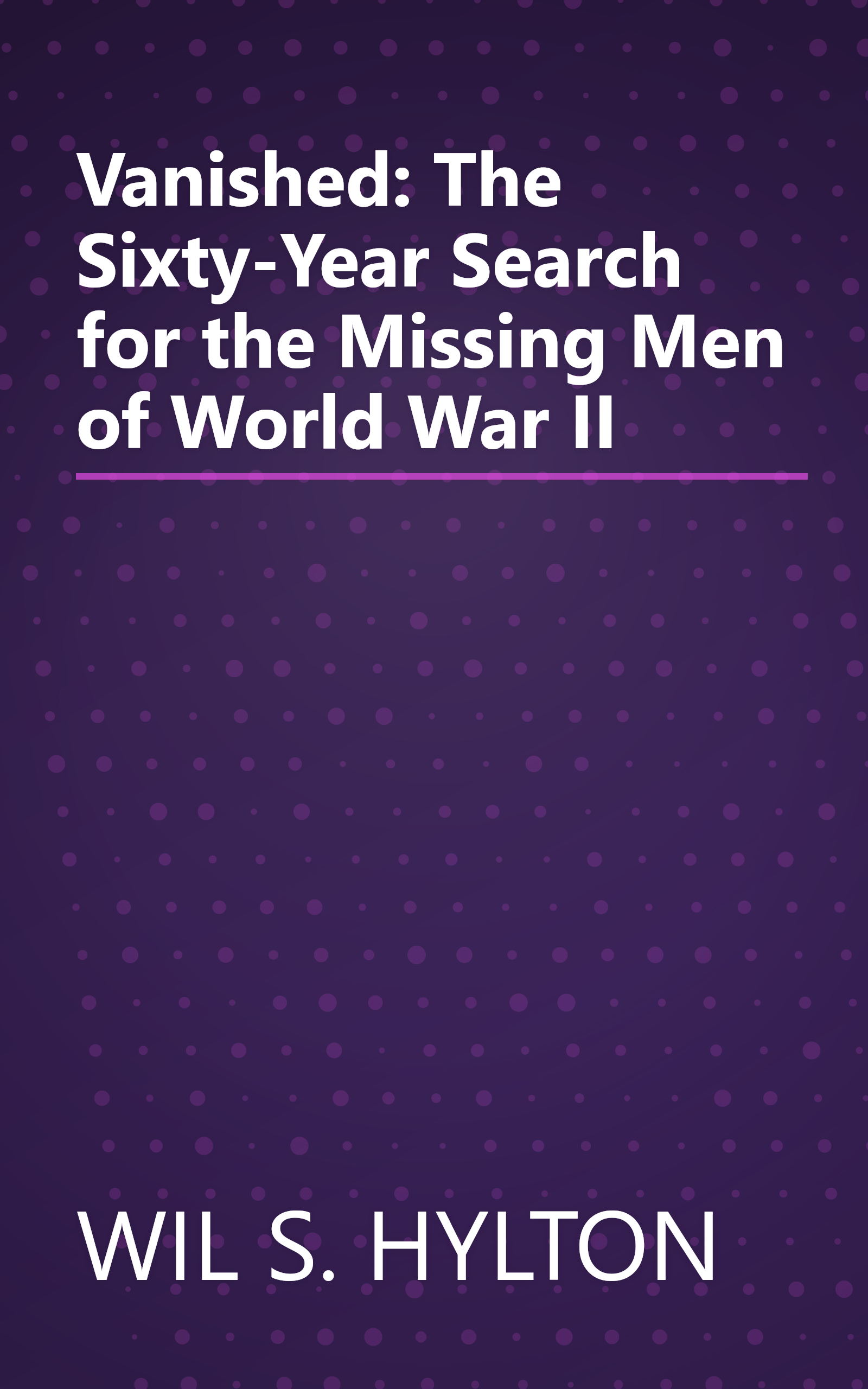 Vanished: The Sixty-Year Search for the Missing Men of World War II book cover