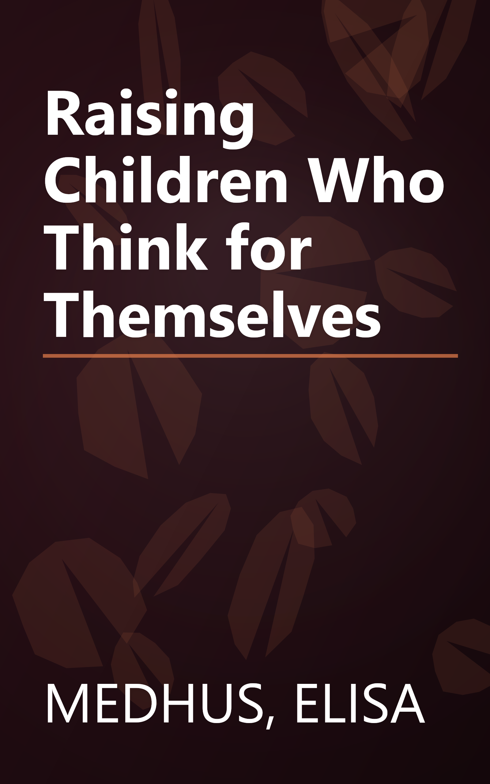 Raising Children Who Think for Themselves book cover