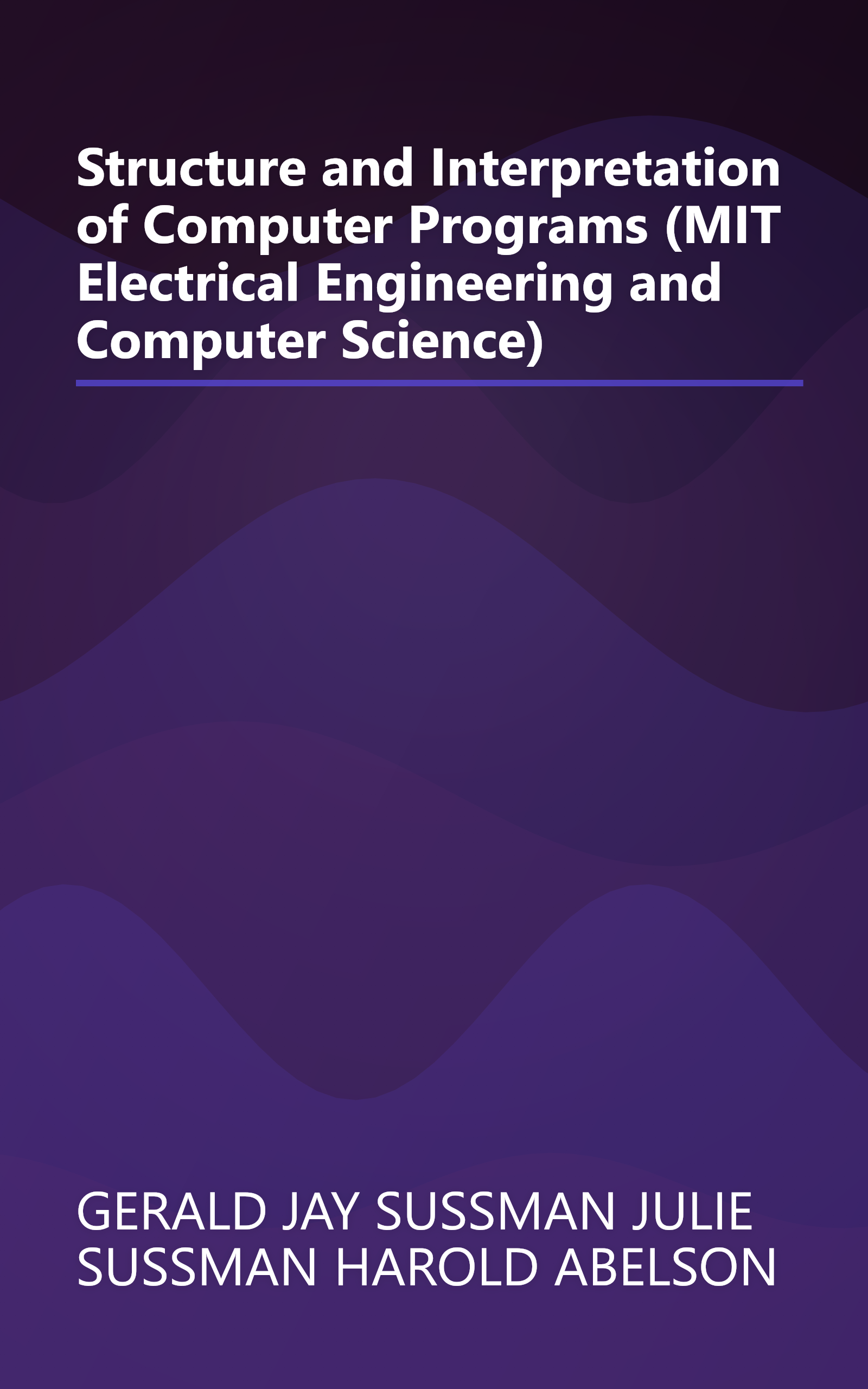 Structure and Interpretation of Computer Programs (MIT Electrical Engineering and Computer Science) book cover