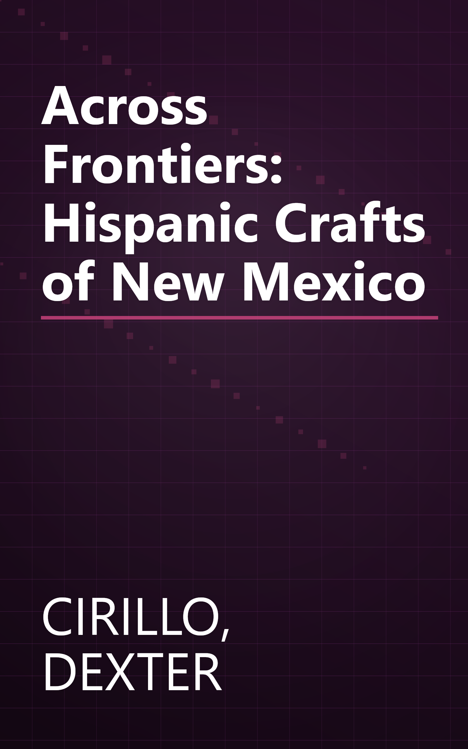 Across Frontiers: Hispanic Crafts of New Mexico book cover
