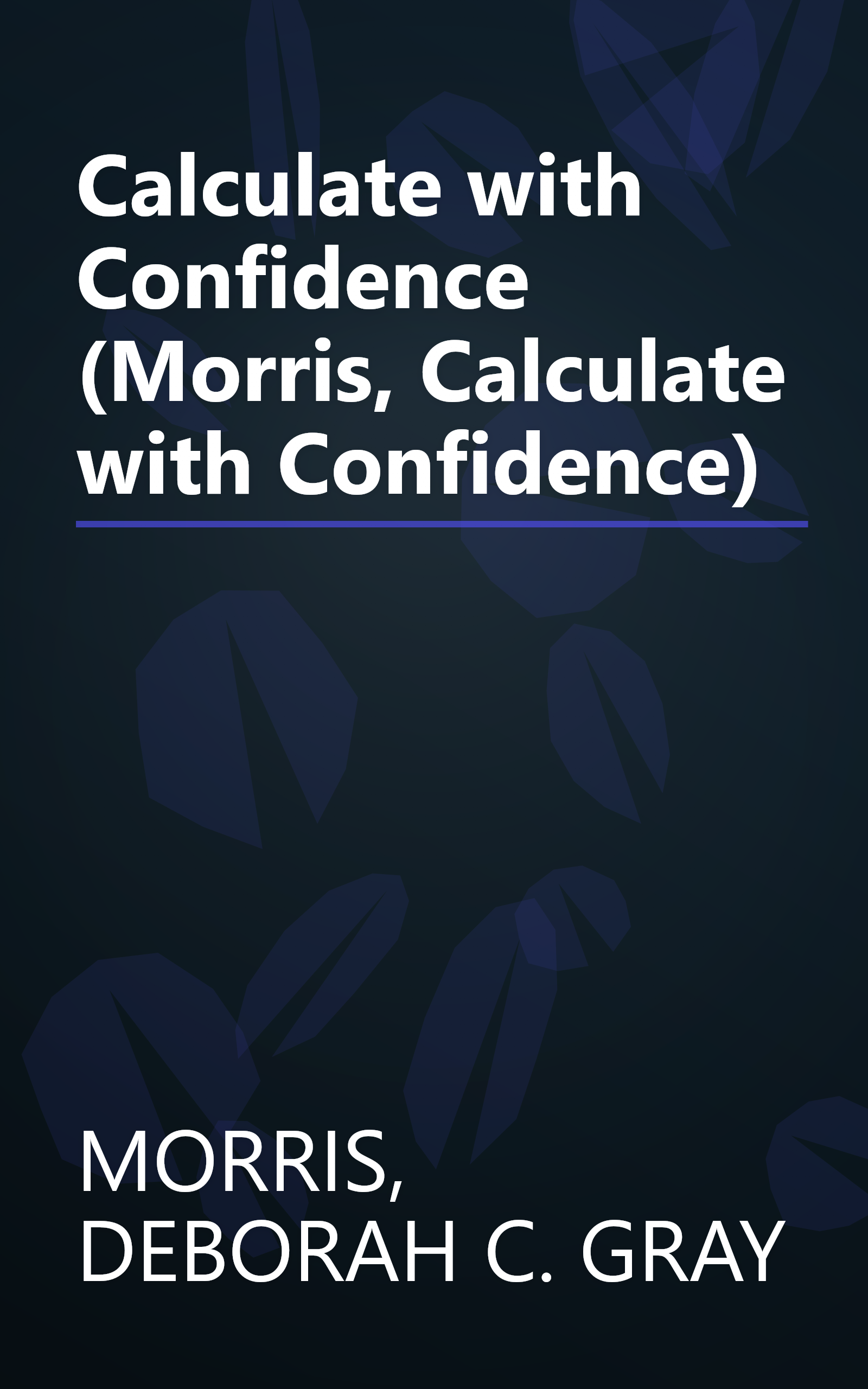 Calculate with Confidence (Morris, Calculate with Confidence) book cover