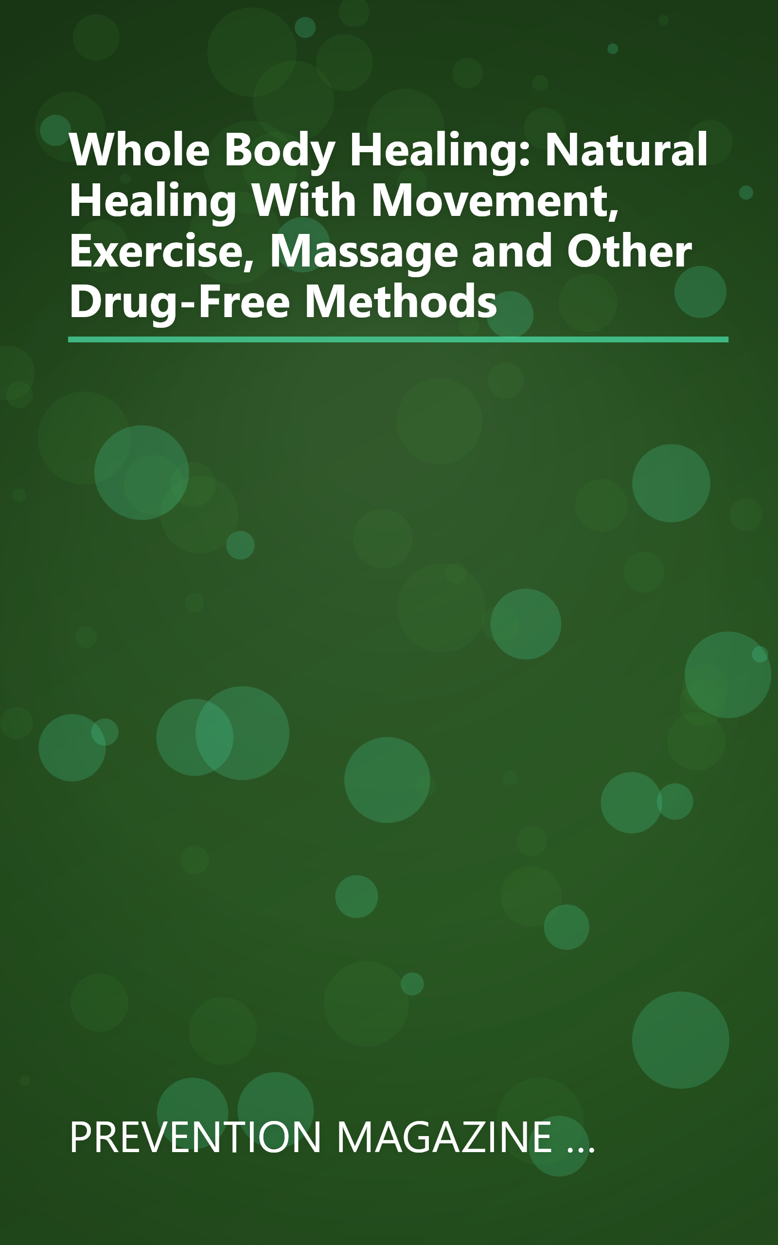 Whole Body Healing: Natural Healing With Movement, Exercise, Massage and Other Drug-Free Methods book cover