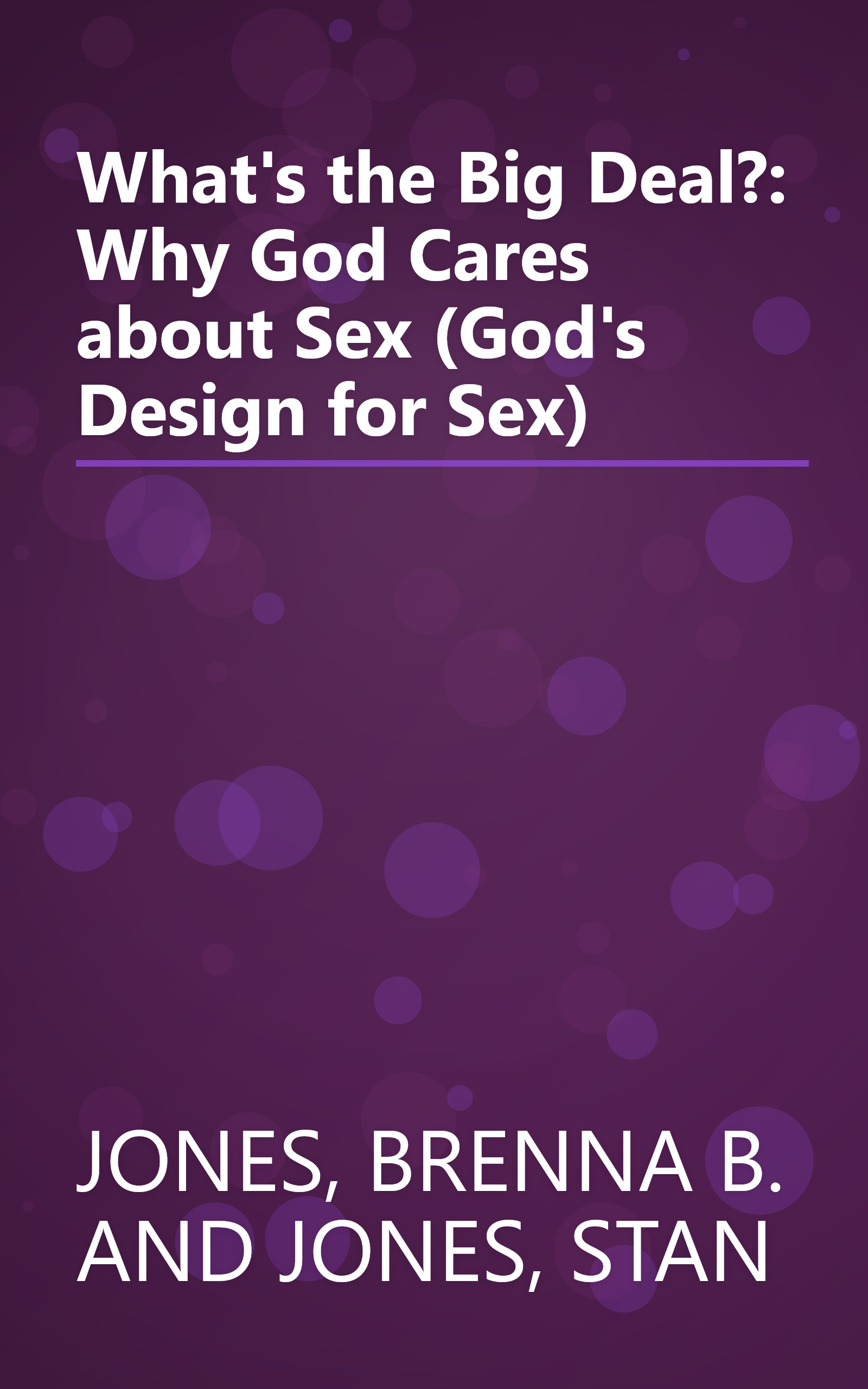 What's the Big Deal?: Why God Cares about Sex (God's Design for Sex) book cover