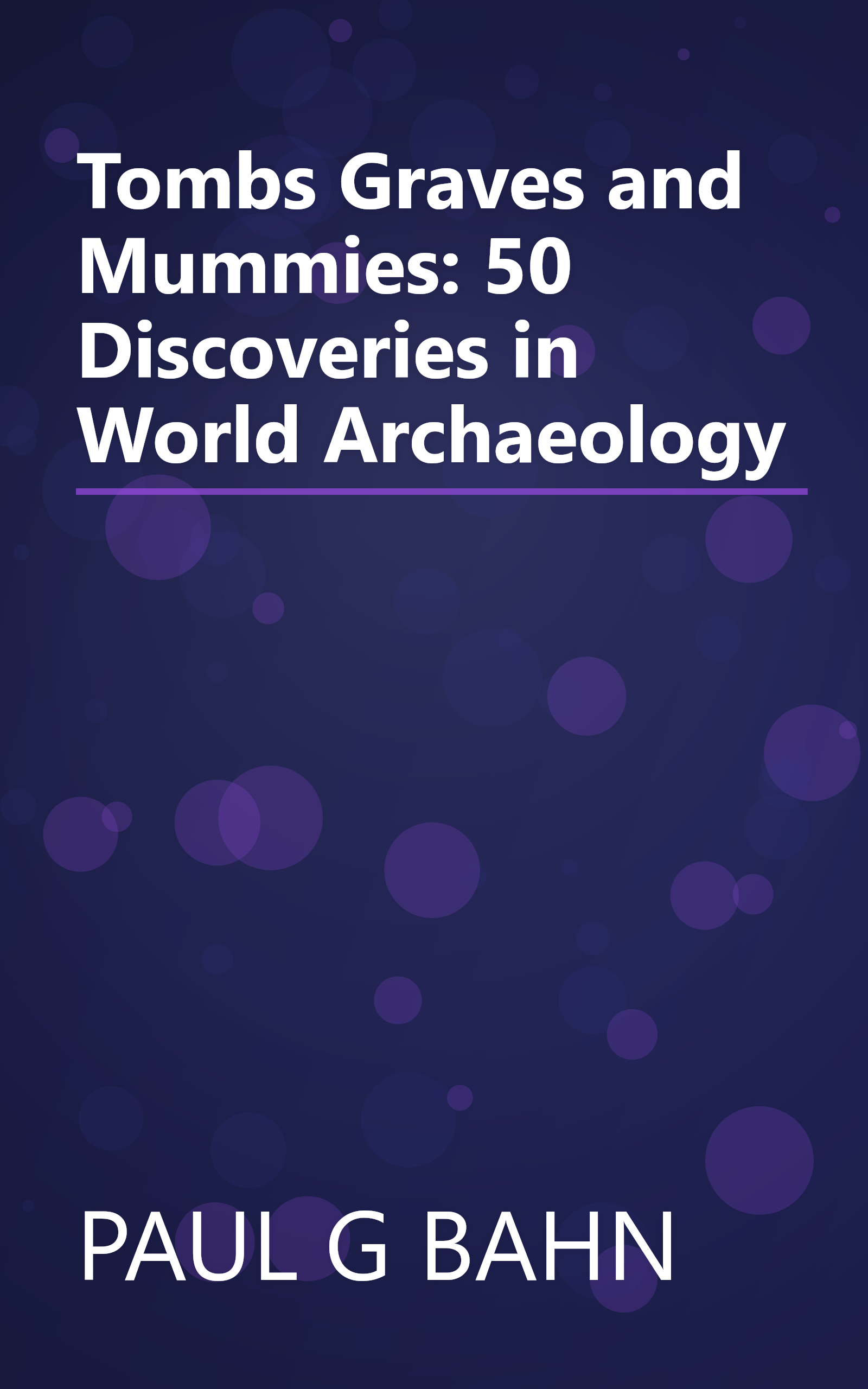 Tombs Graves and Mummies: 50 Discoveries in World Archaeology book cover