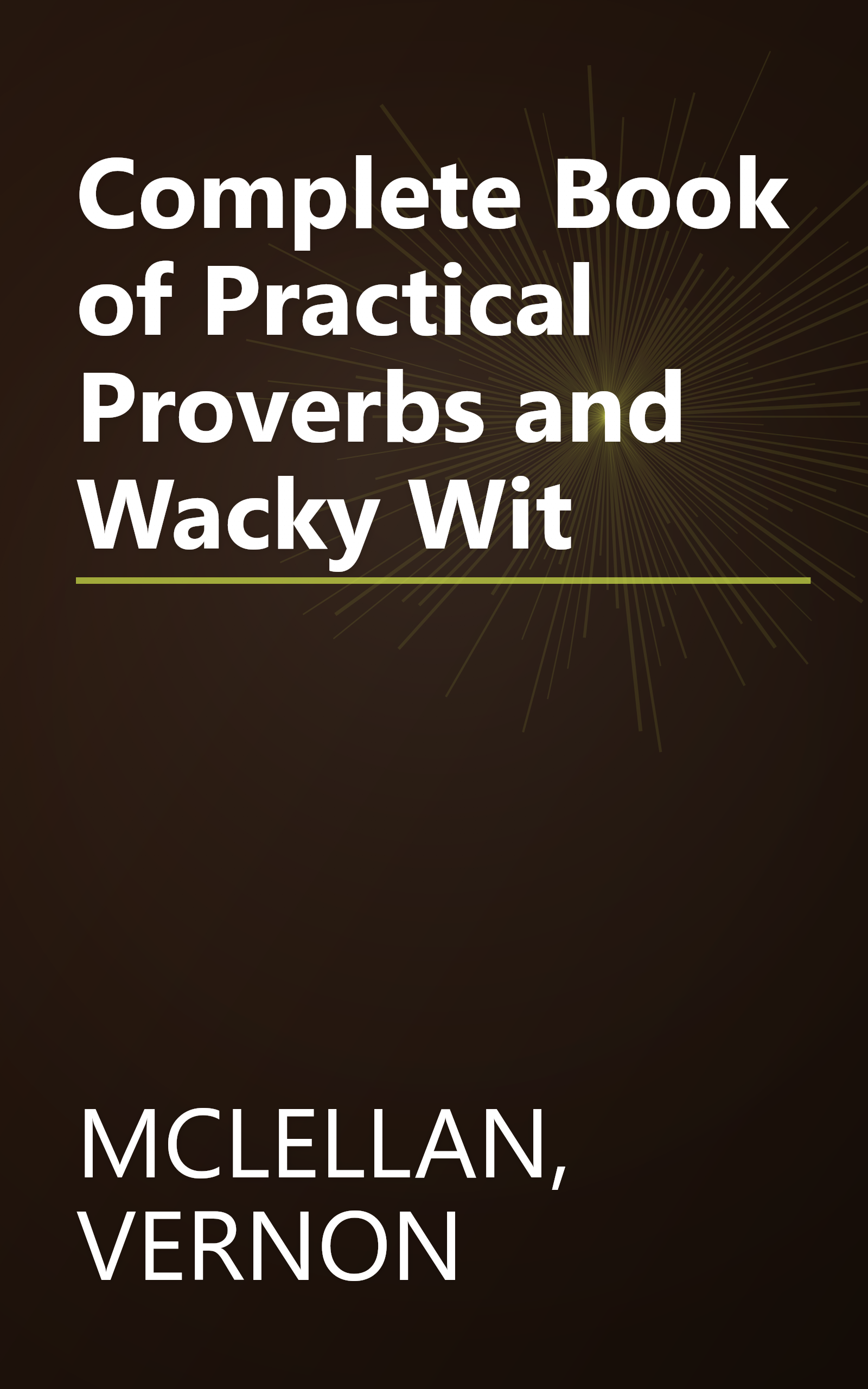Complete Book of Practical Proverbs and Wacky Wit book cover