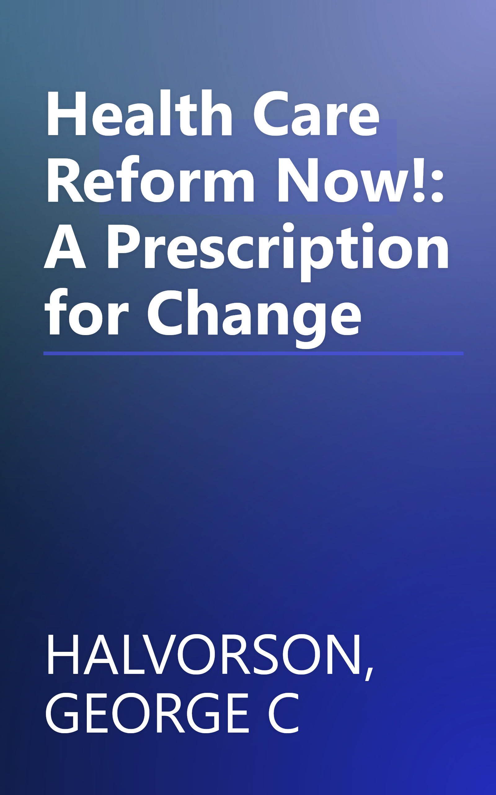 Health Care Reform Now!: A Prescription for Change book cover