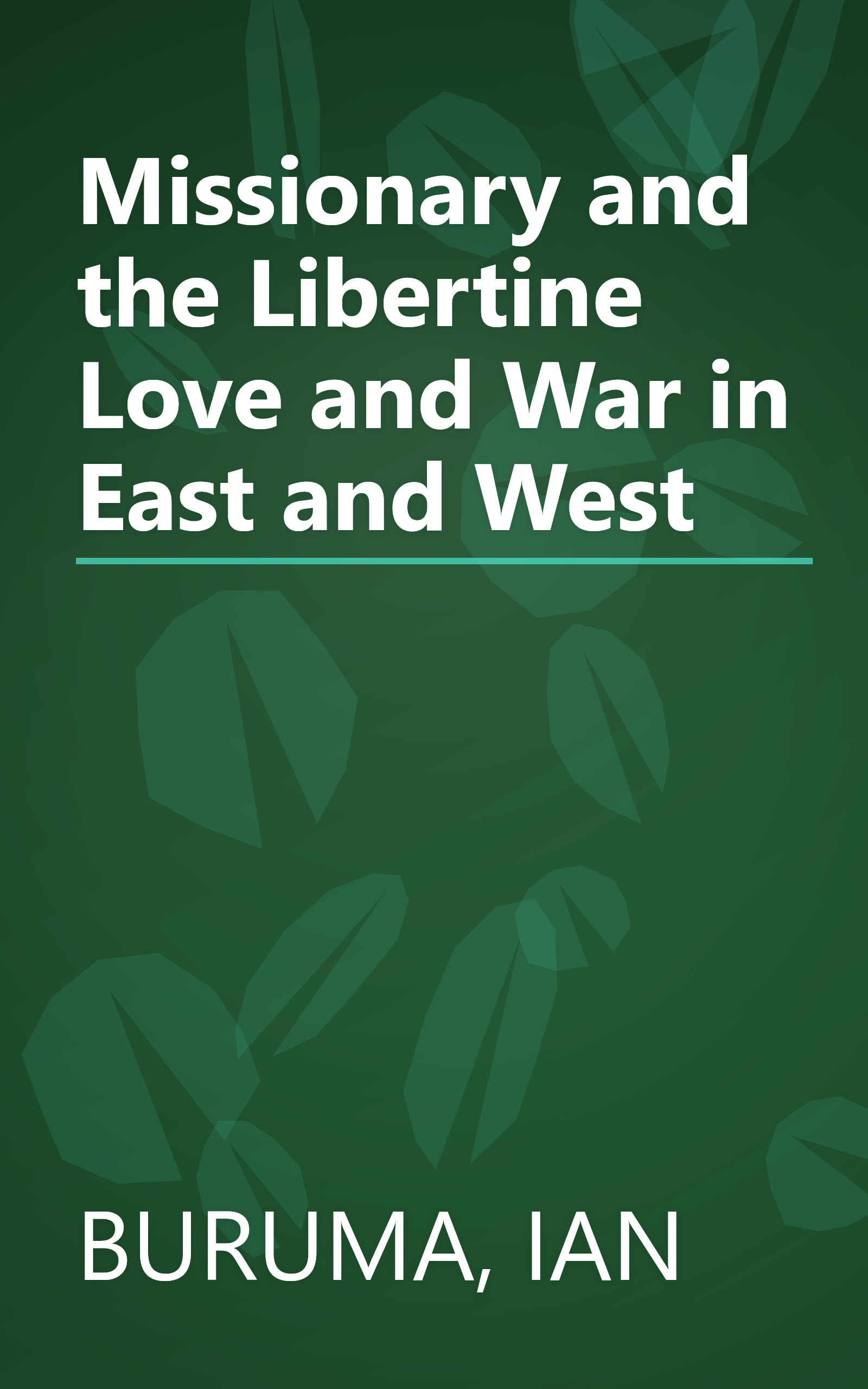 Missionary and the Libertine Love and War in East and West book cover